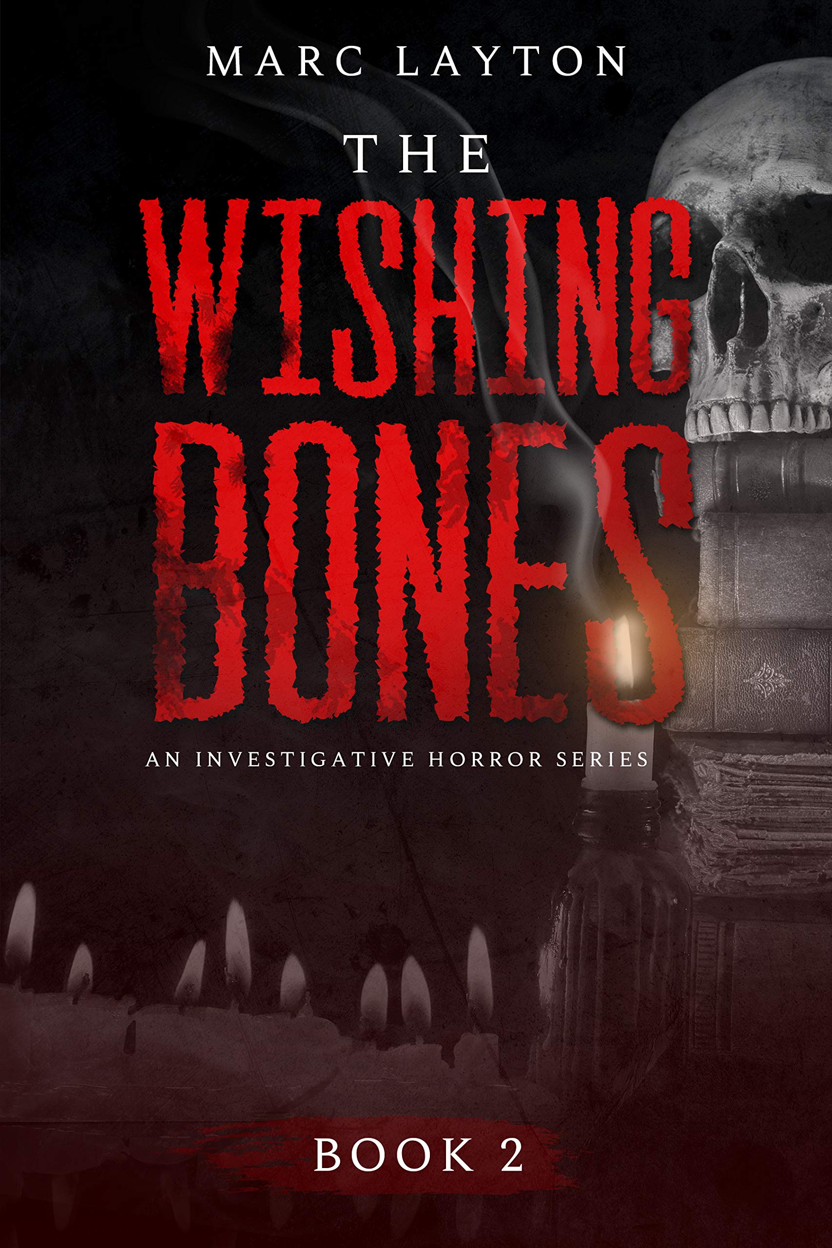 The Wishing Bones (Investigating Horror Book 2) by Marc Layton | Goodreads