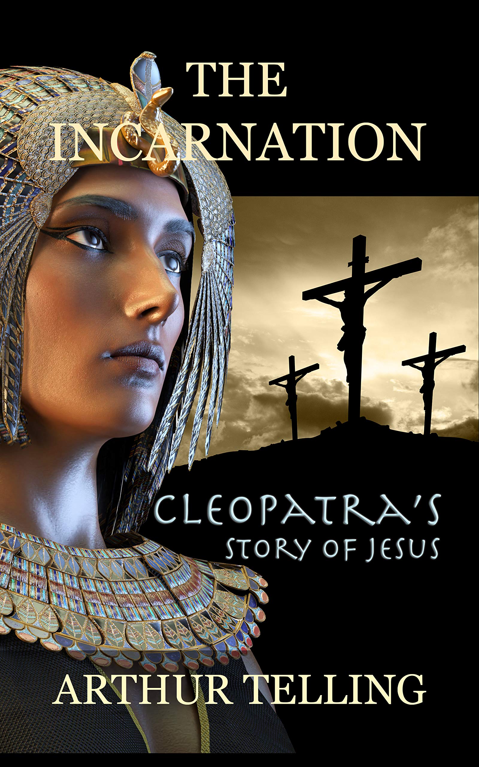The Incarnation: Cleopatra's Story of Jesus by Arthur Telling | Goodreads