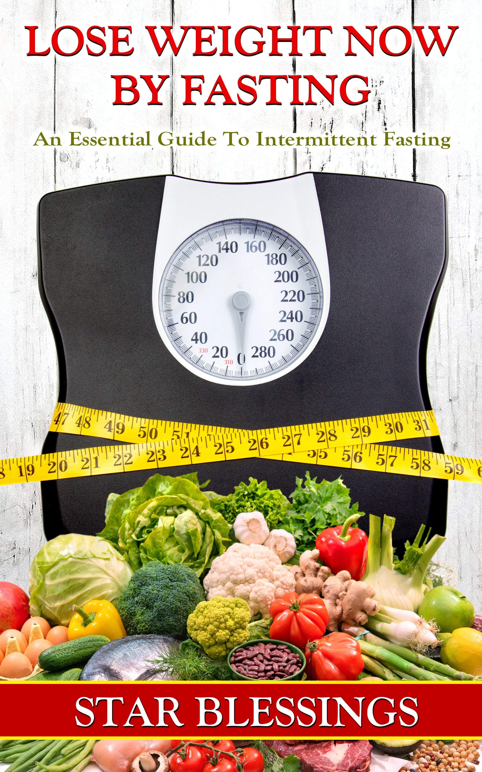 LOSE WEIGHT NOW BY FASTING: An Essential Guide To Intermittent Fasting ...