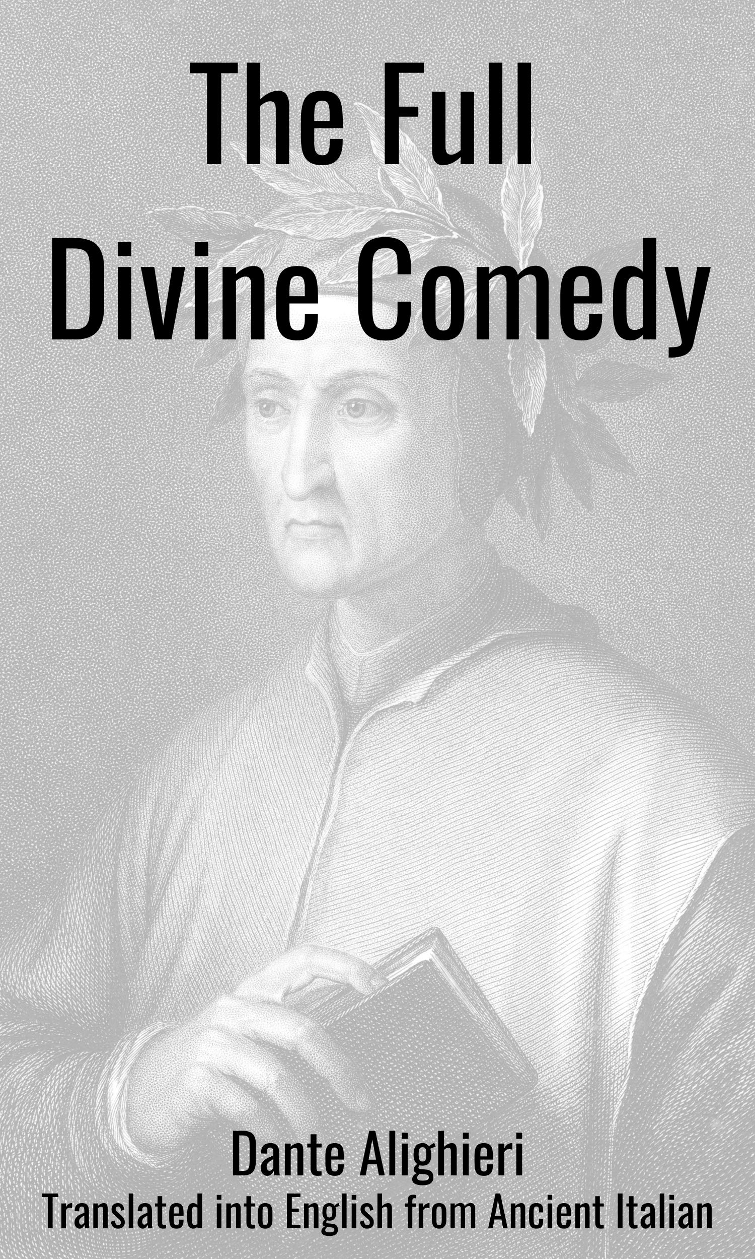 The Full Divine Comedy: Translated into English from Ancient Italian by ...
