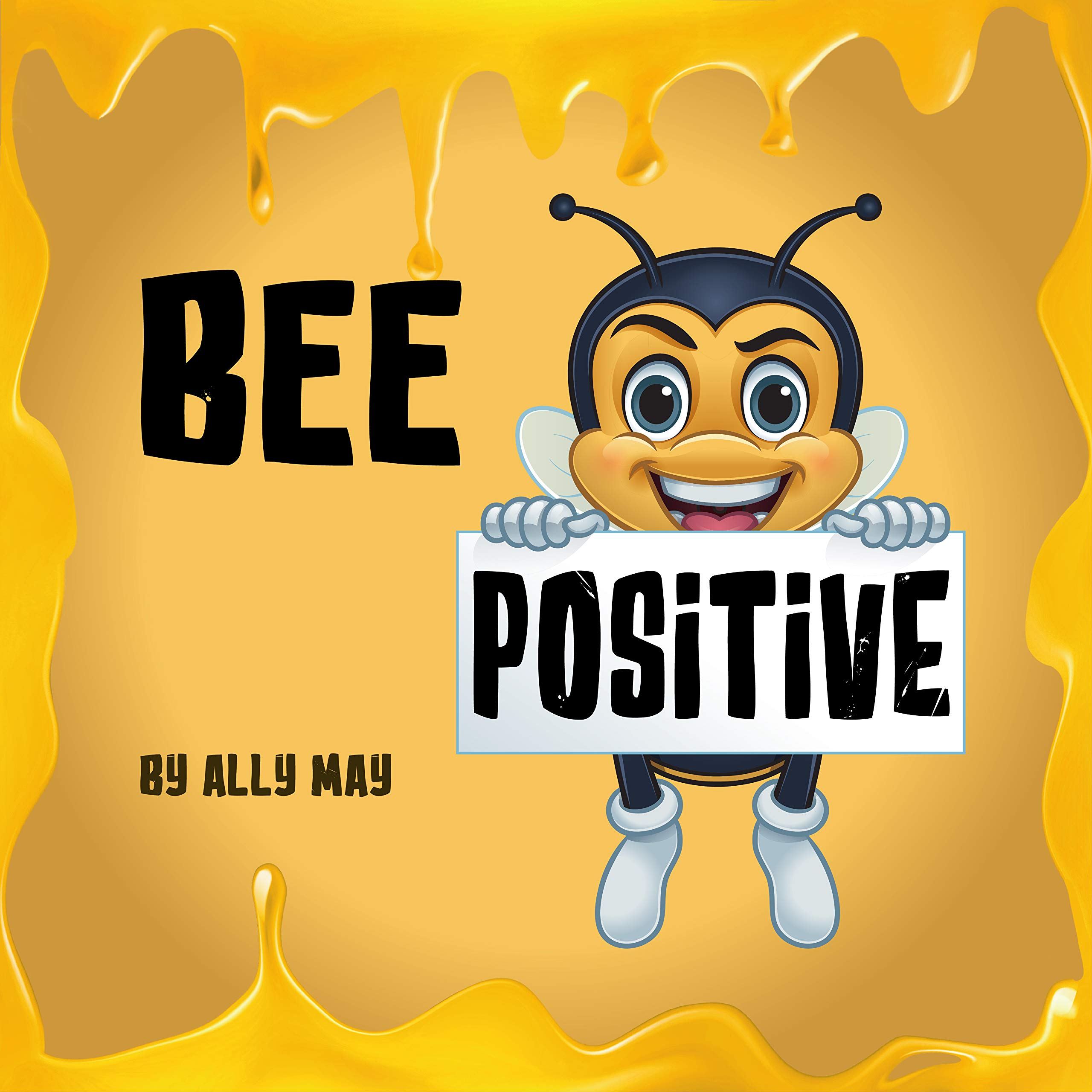 Bee Positive (Positive Mindset Book 3) by Ally May | Goodreads