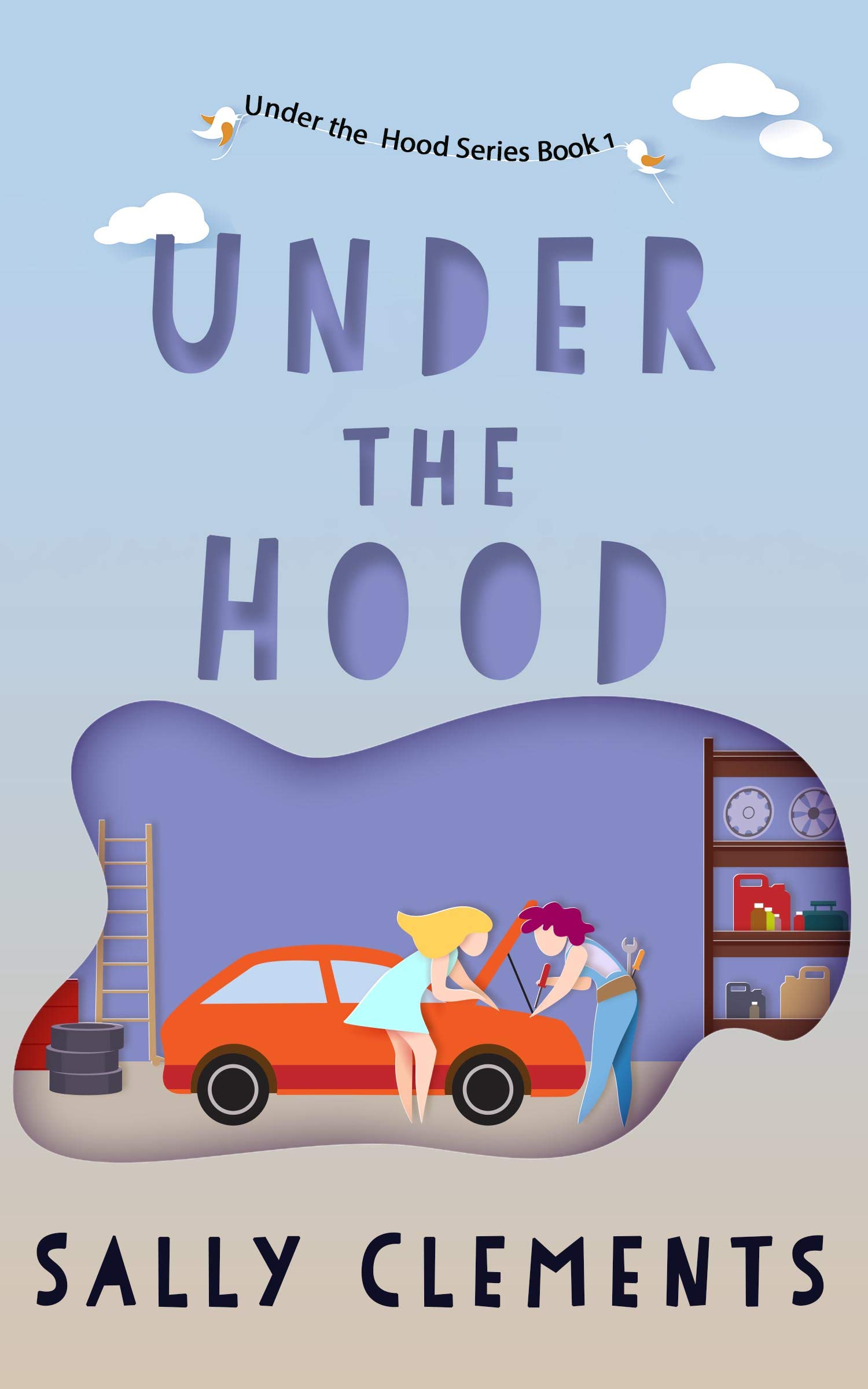 Under the Hood (Under the Hood #1) by Sally Clements | Goodreads