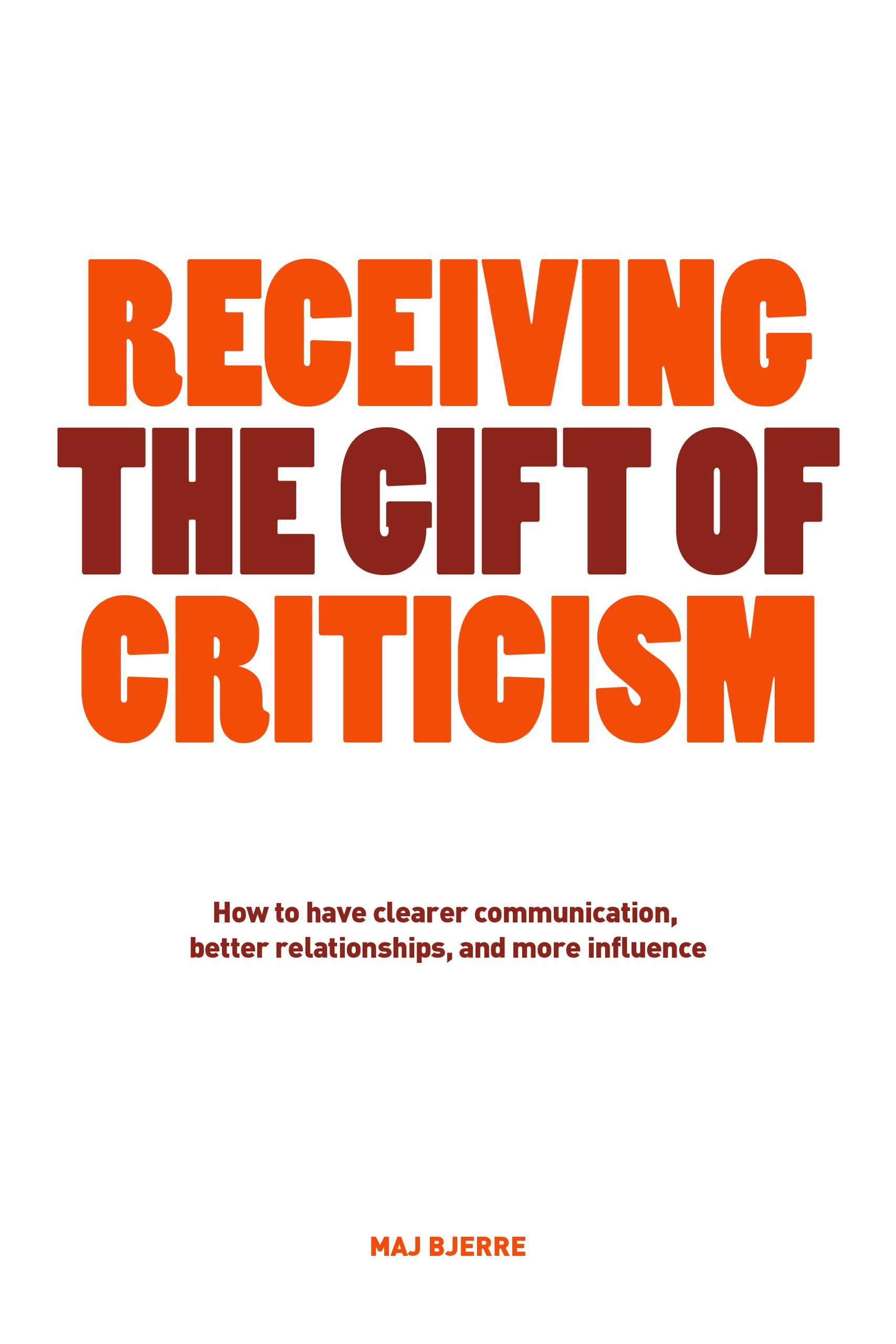 Receiving the Gift of Criticism by Maj Bjerre | Goodreads