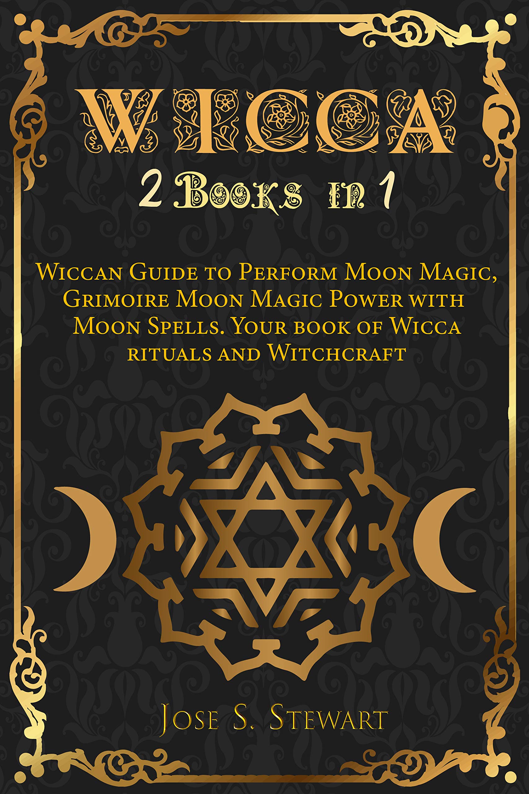 WICCAN: The Ultimate Beginner's Guide to Learn the Secrets of ...