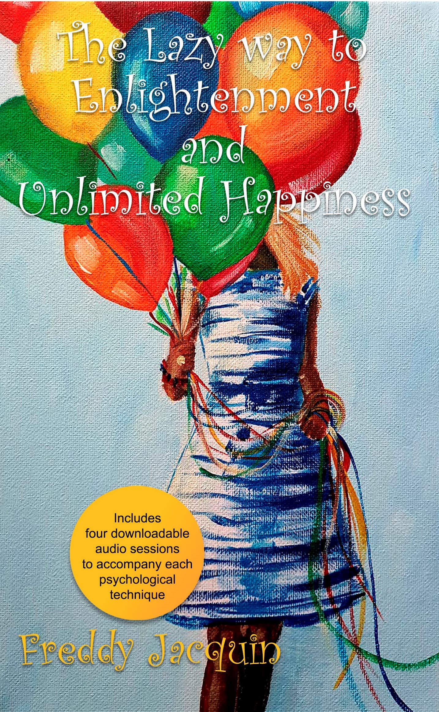 The Lazy Way to Enlightenment and Unlimited Happiness by Freddy Jacquin ...