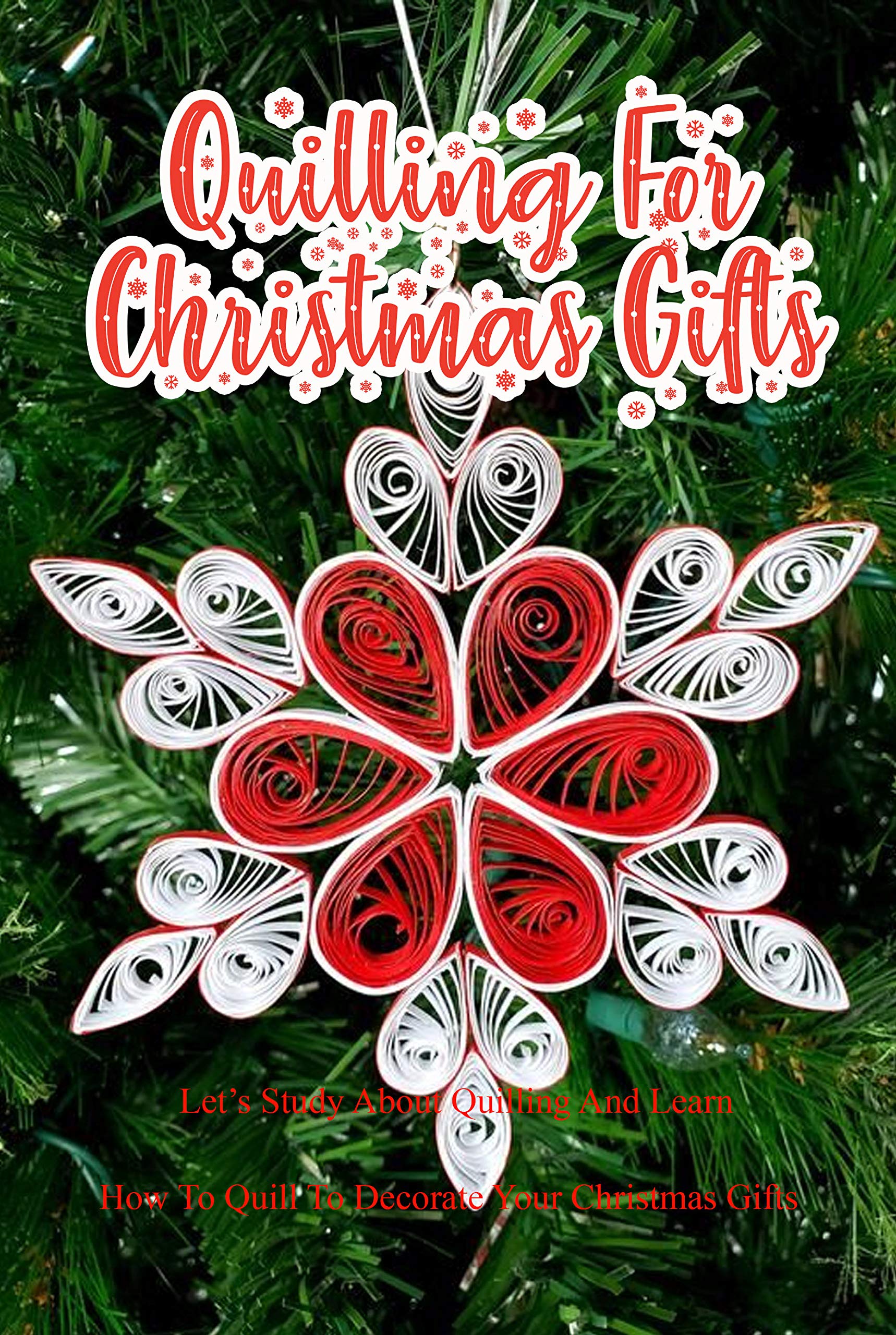 Quilling For Christmas Gifts: Let’s Study About Quilling And Learn How ...