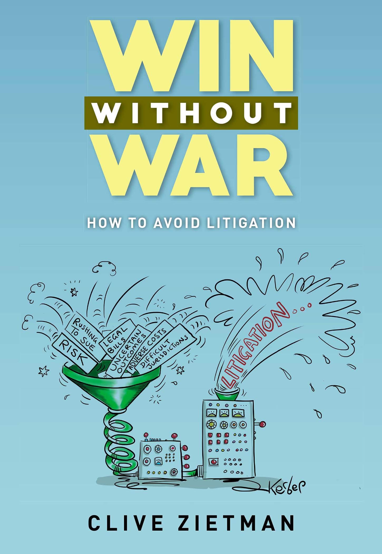 Win Without War: How to Avoid Litigation by Clive Zietman | Goodreads