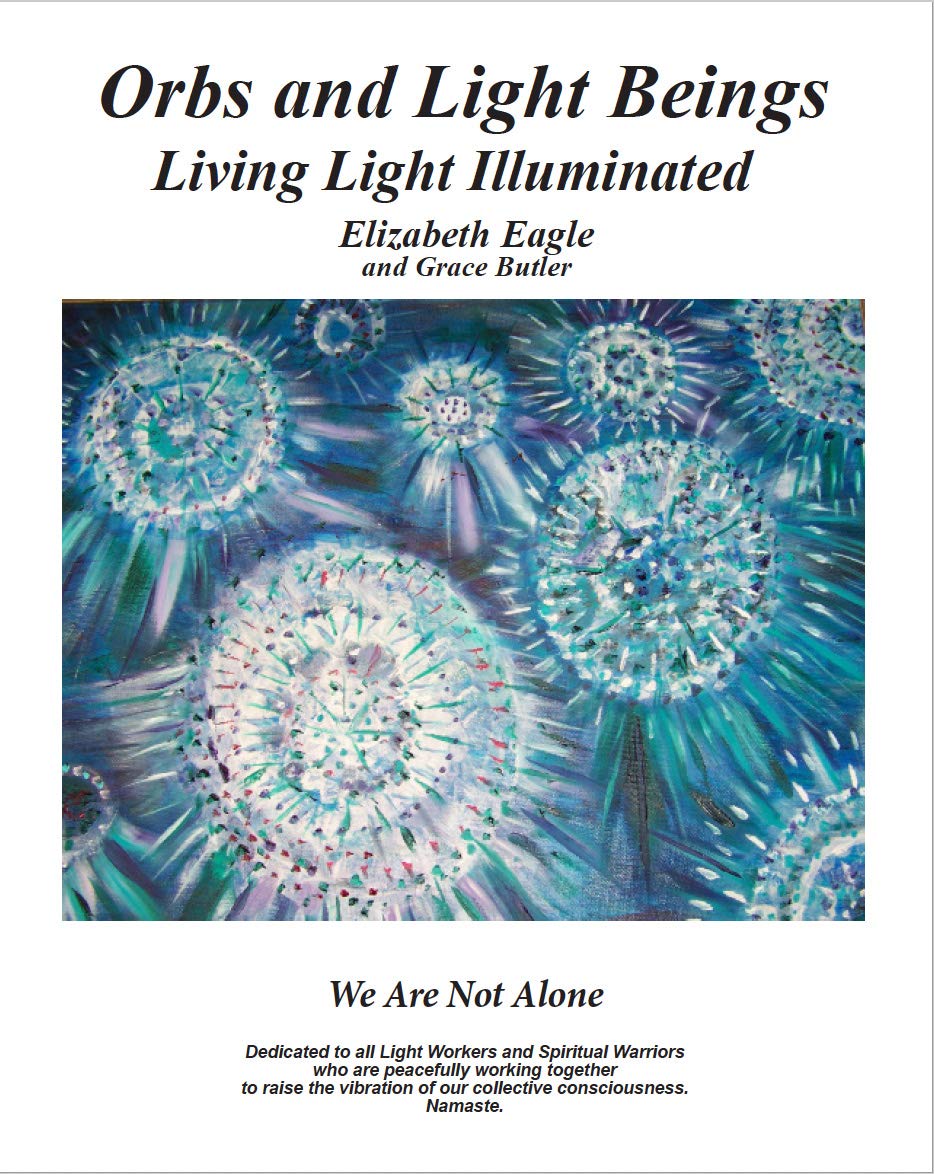 Orbs and Light Beings - Living Light Illuminated by Elizabeth Eagle ...