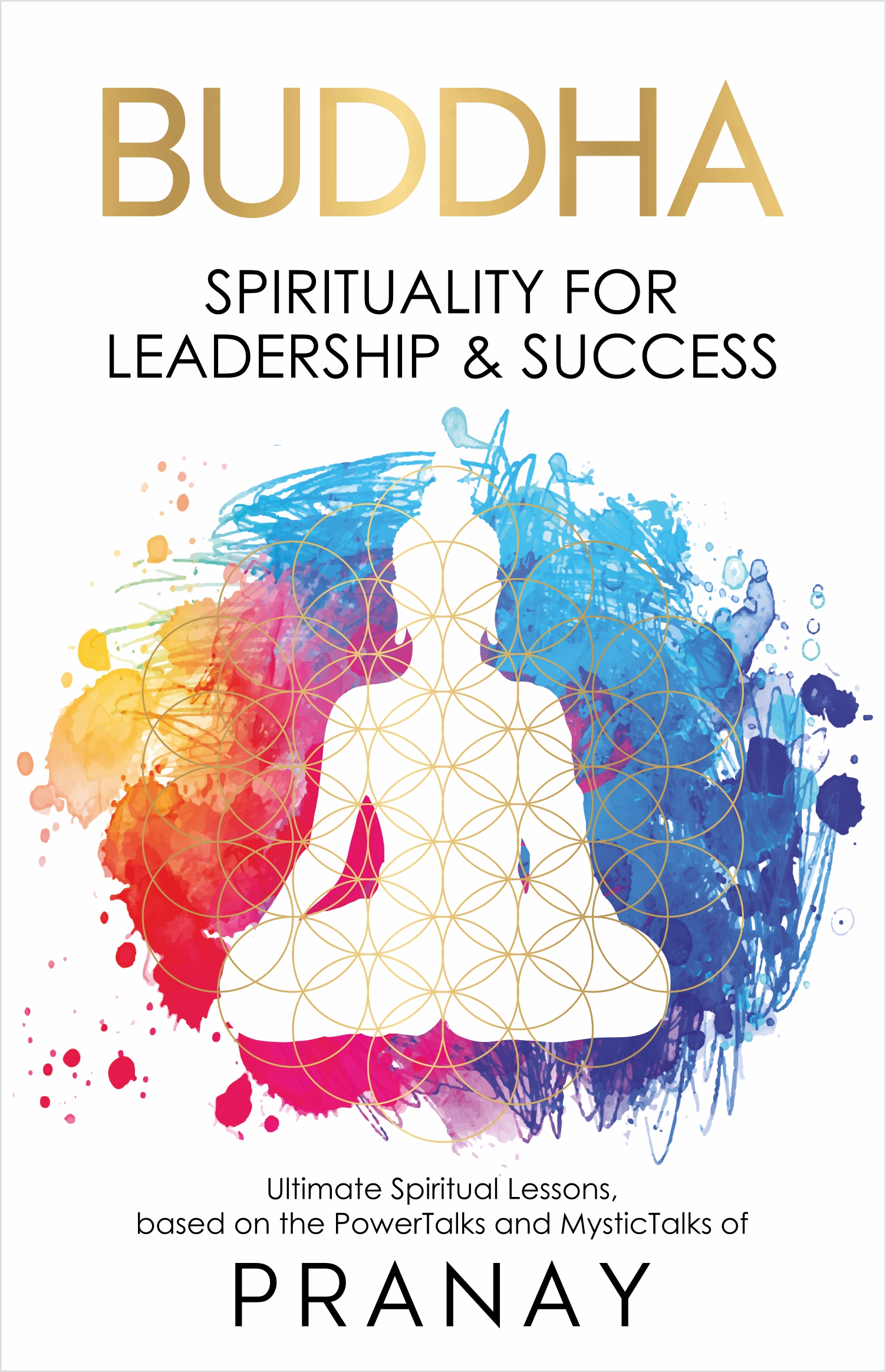 BUDDHA: Spirituality For Leadership & Success by Pranay | Goodreads