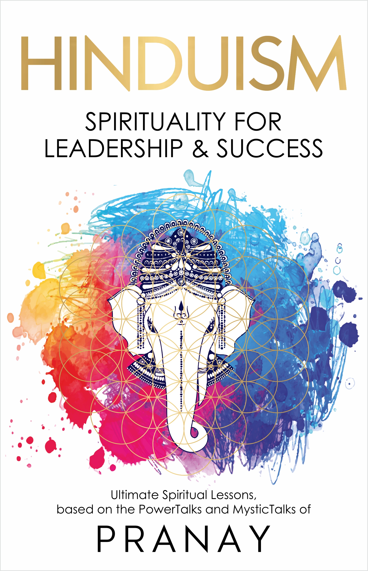 HINDUISM: Spirituality For Leadership & Success by Pranay | Goodreads