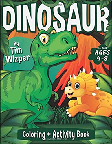 Dinosaur Coloring + Activity Book for Kids Ages 4-8 by Tim Wizper ...
