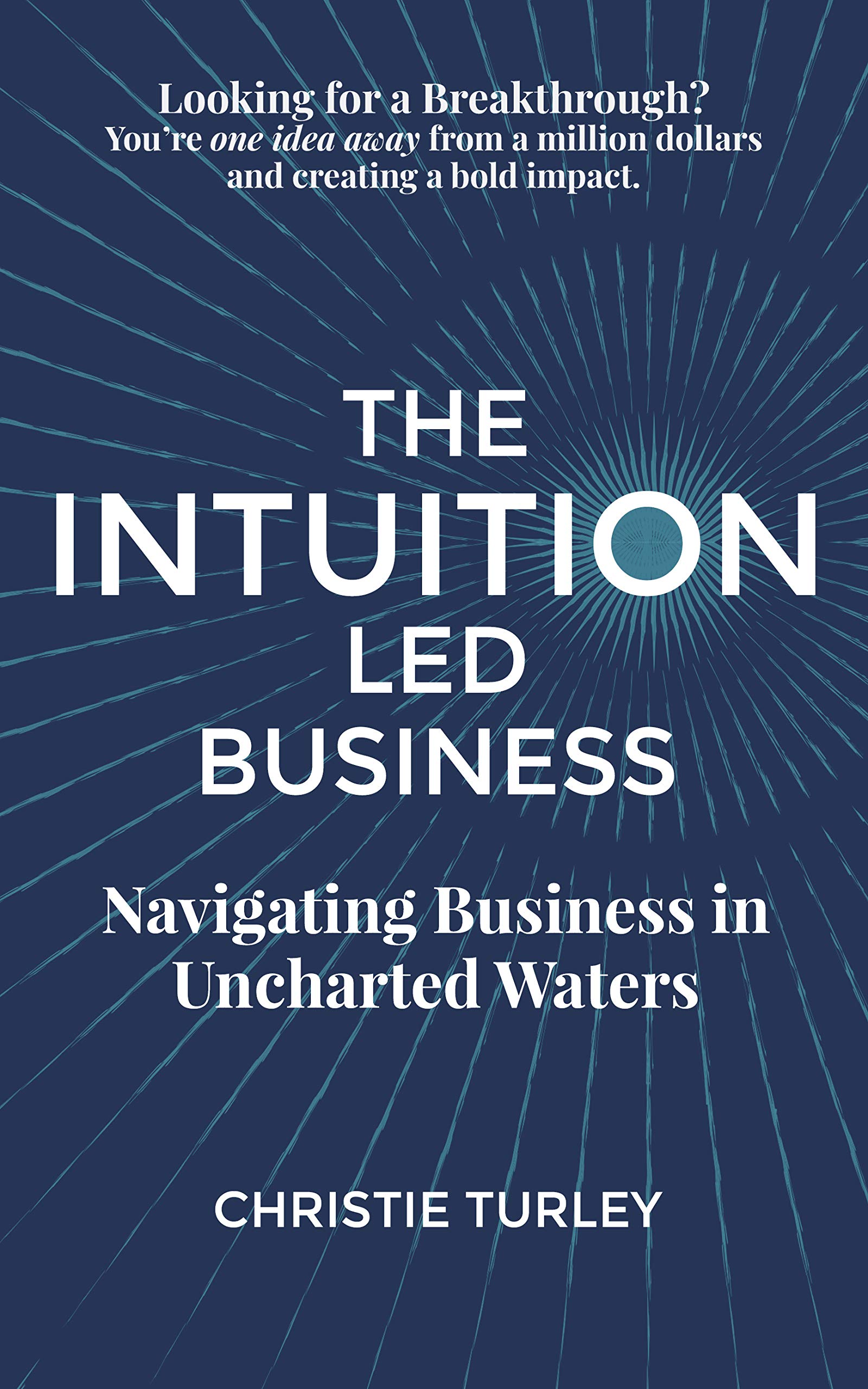 The Intuition-Led Business: Intuitive Superpowers to Navigate Business ...