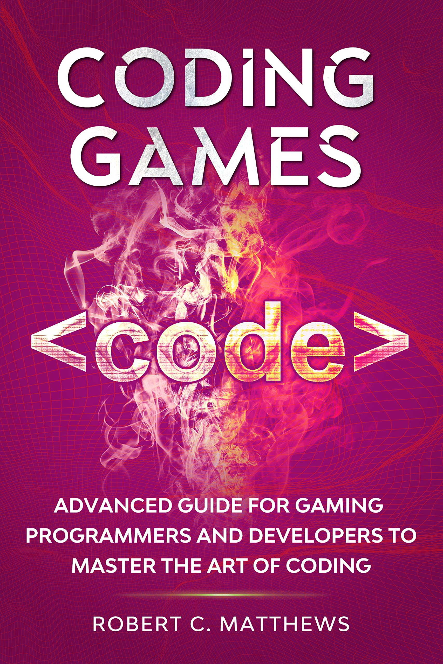 Coding Games: Advanced Guide for Gaming Programmers and Developers to ...