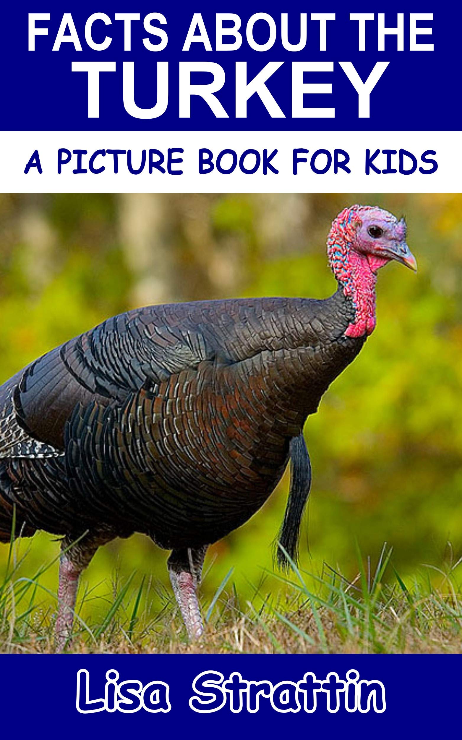 Facts About the Turkey (A Picture Book For Kids 230) by Lisa Strattin ...