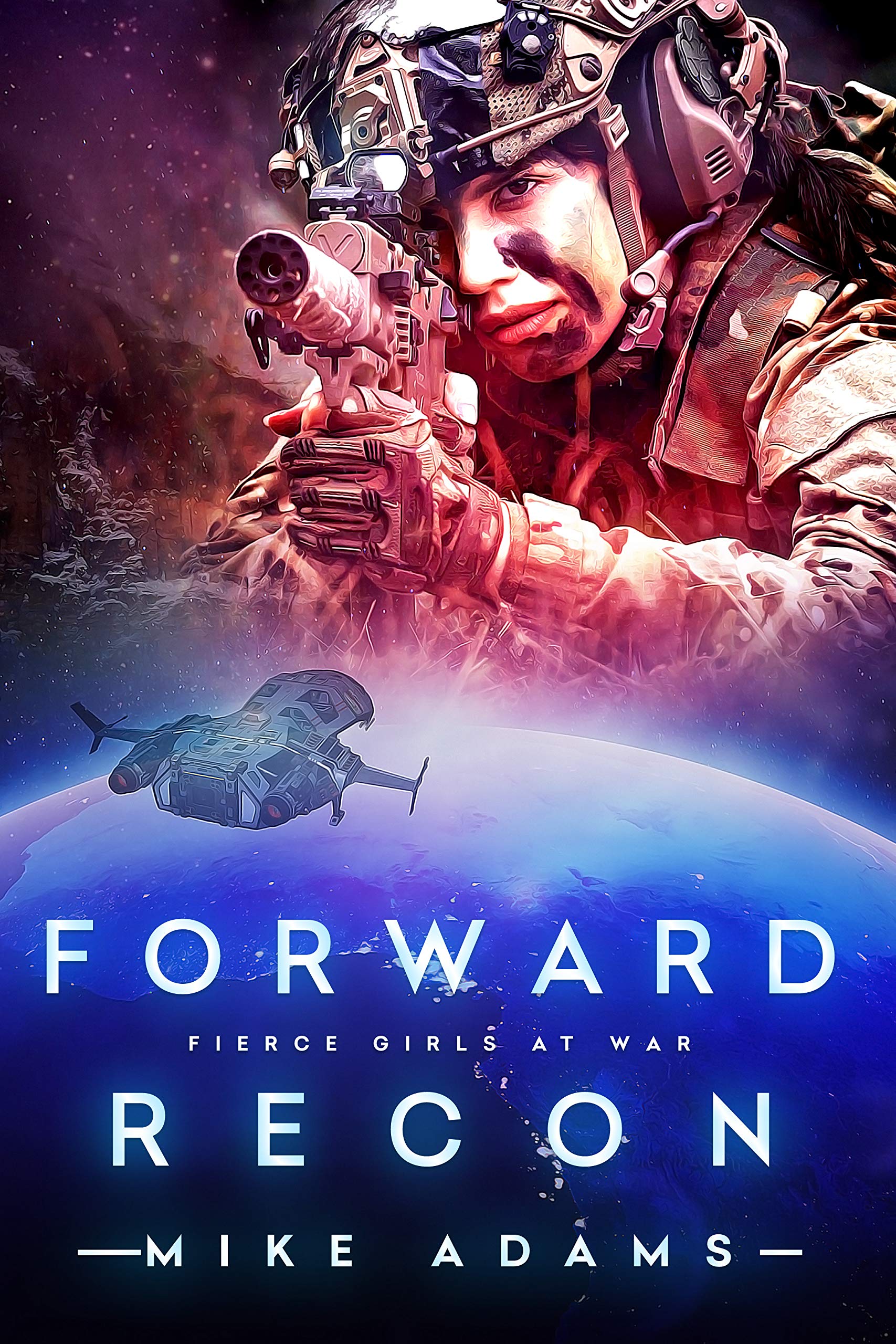 Forward Recon (Fierce Girls at War #23) by Mike Adams | Goodreads