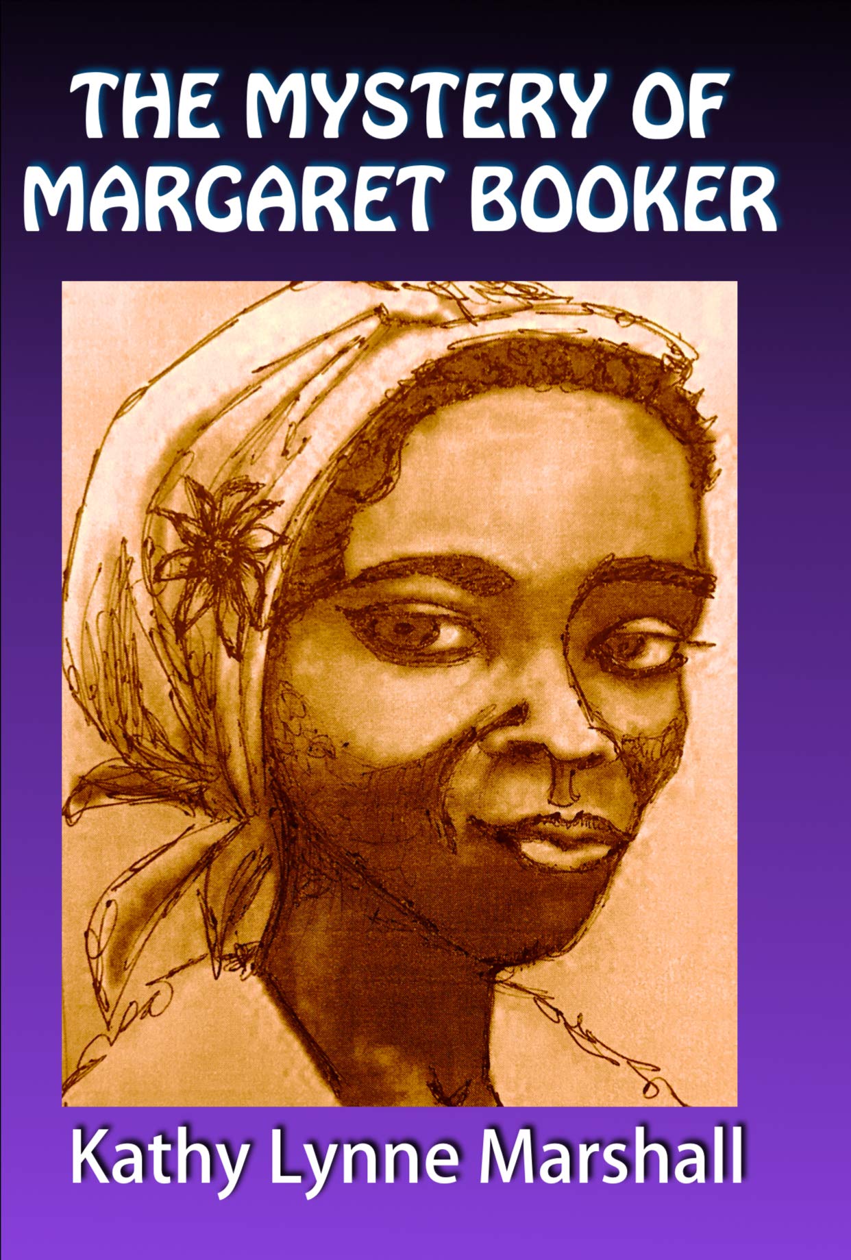 The Mystery of Margaret Booker by Kathy Marshall | Goodreads