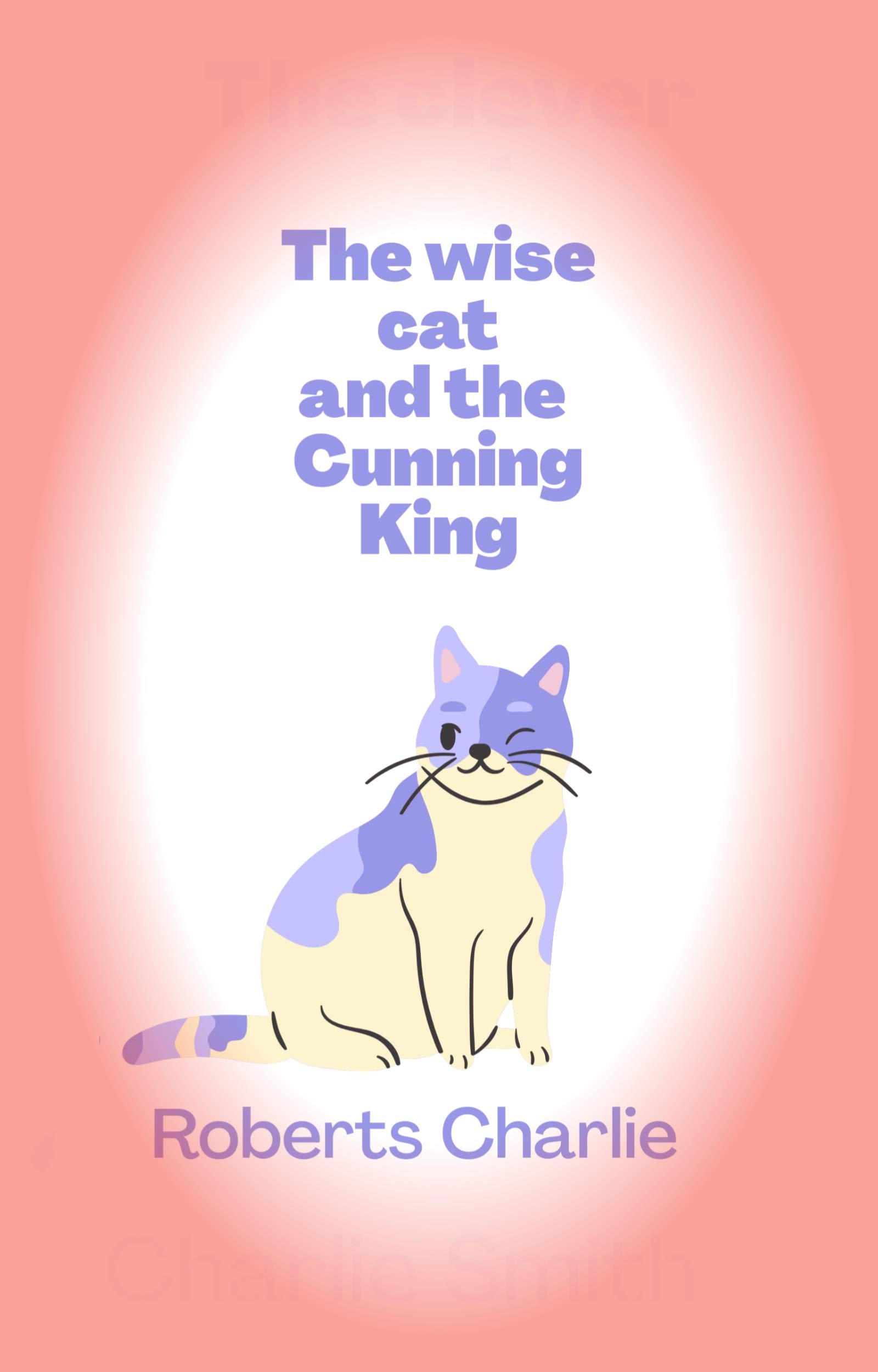 childrens book about cats: The wise cat and the cunning king by Roberts ...