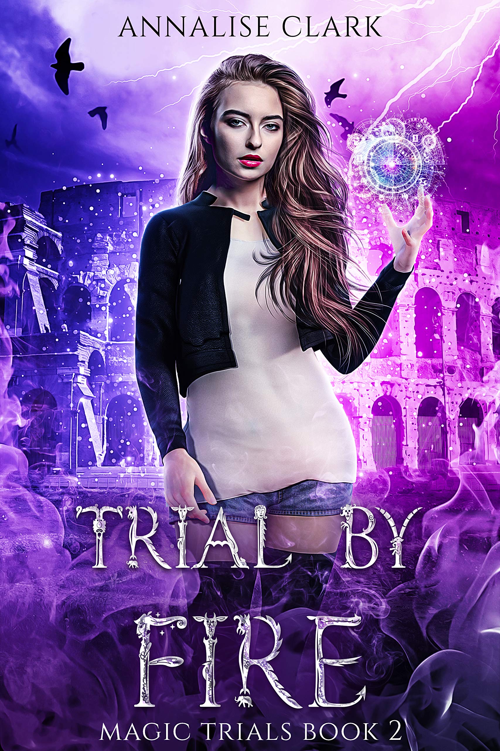Trial by Fire: Magic Trials Book 2 by Annalise Clark | Goodreads