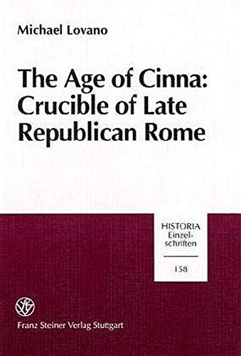 The Age Of Cinna: Crucible Of Late Republican Rome by Michael Lovano ...