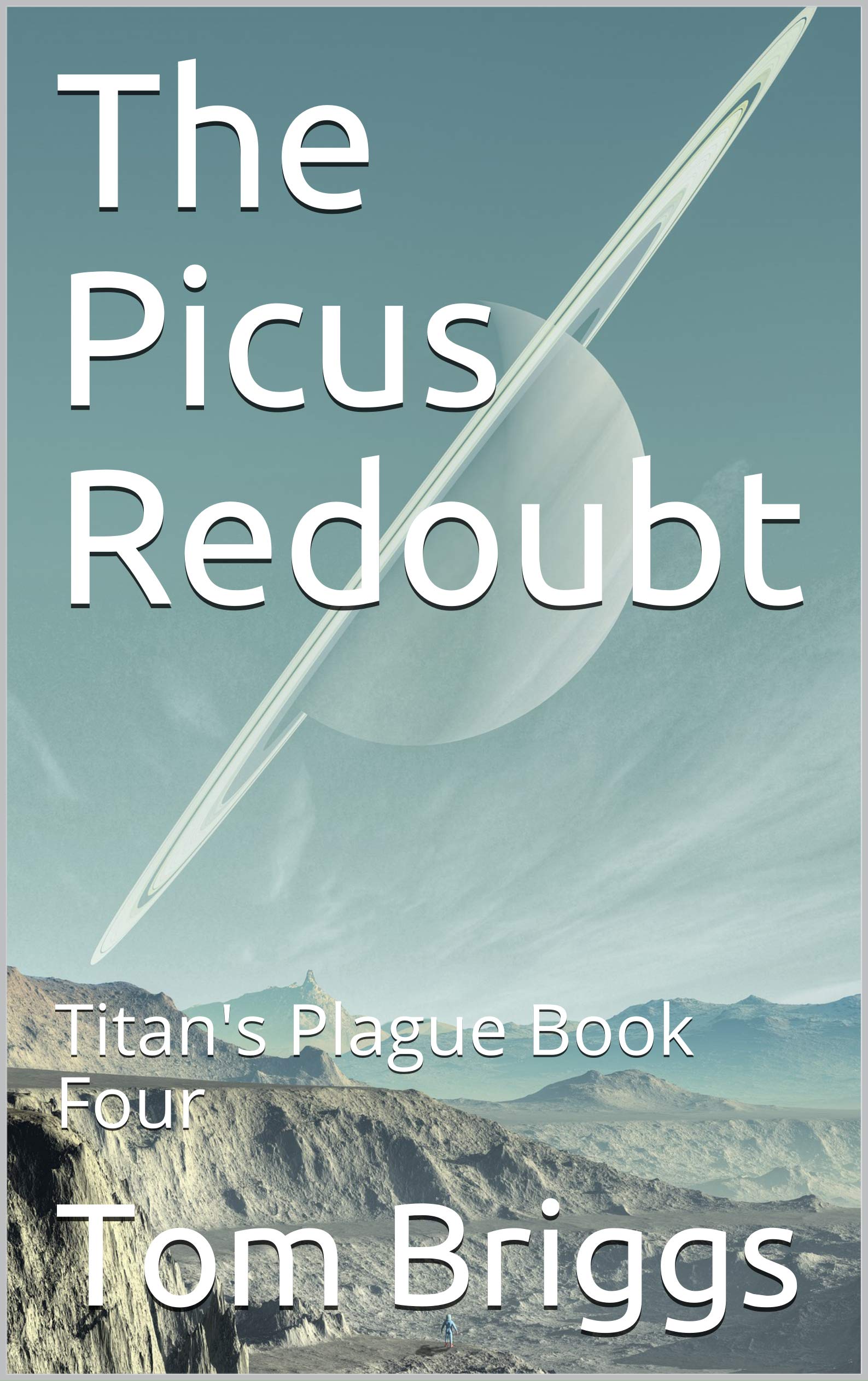The Picus Redoubt: Titan's Plague Book Four by Tom Briggs | Goodreads