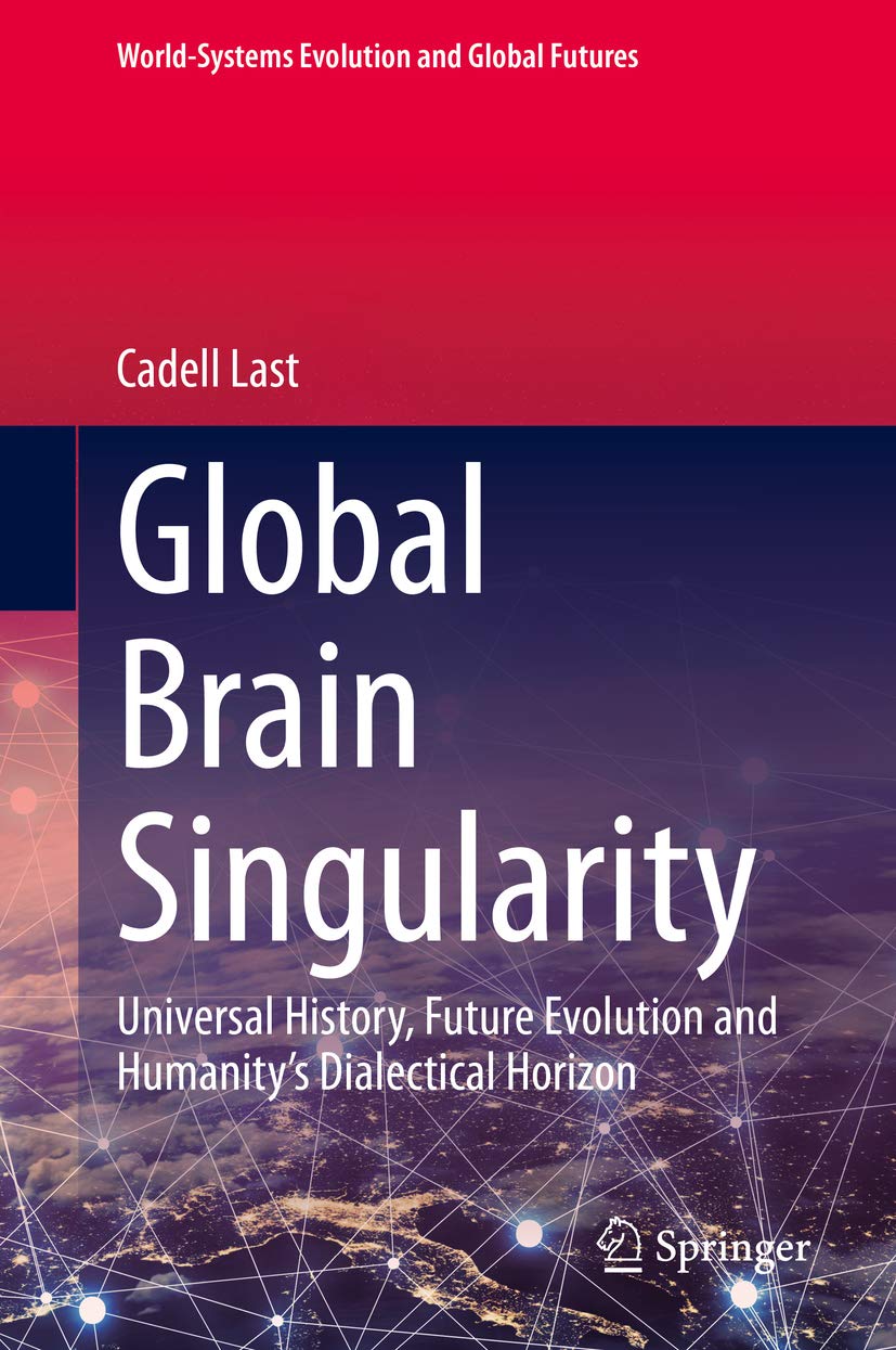 Global Brain Singularity Universal History Future Evolution And