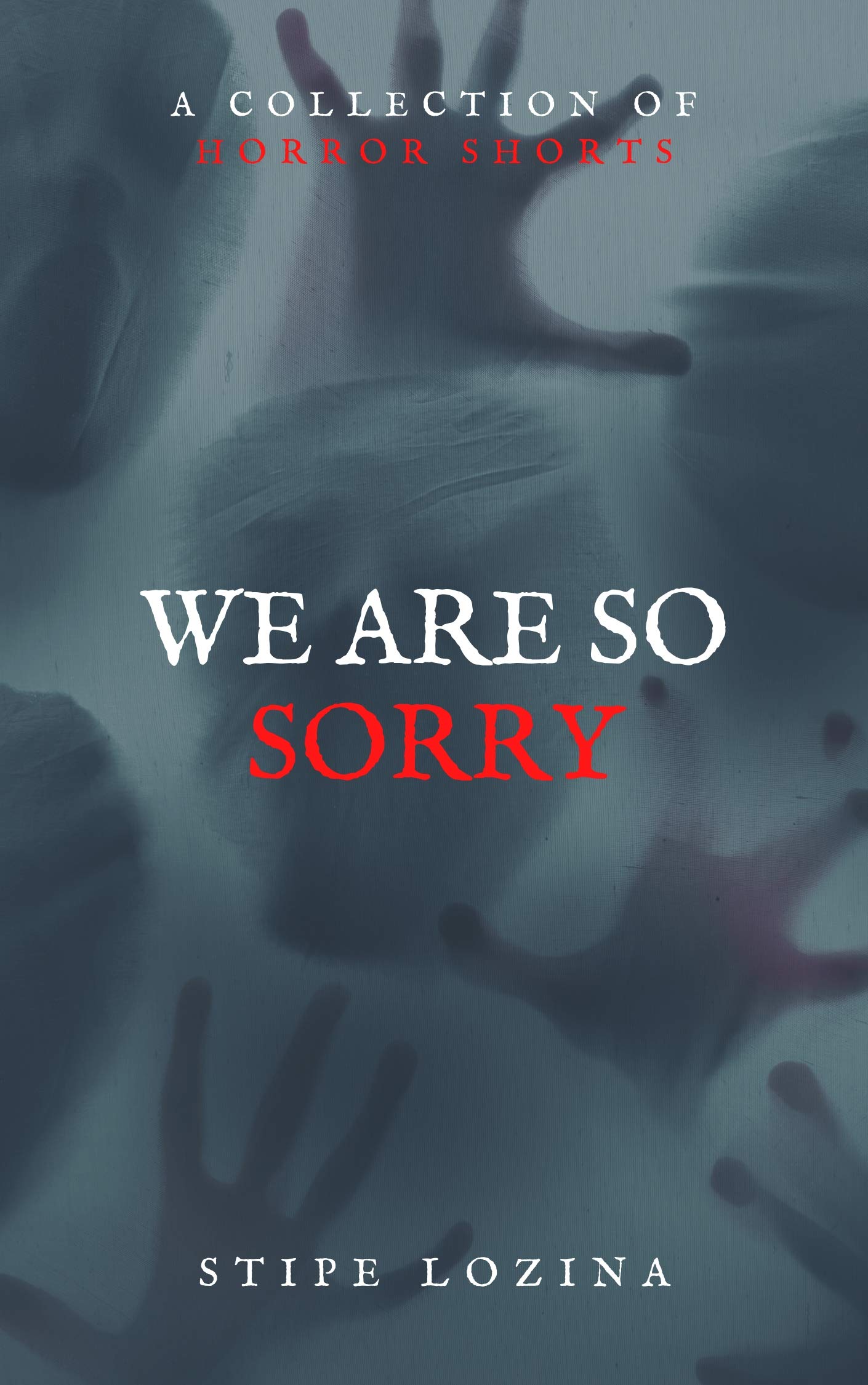 We Are So Sorry: A Collection Of Horror Tales by Stipe Lozina | Goodreads