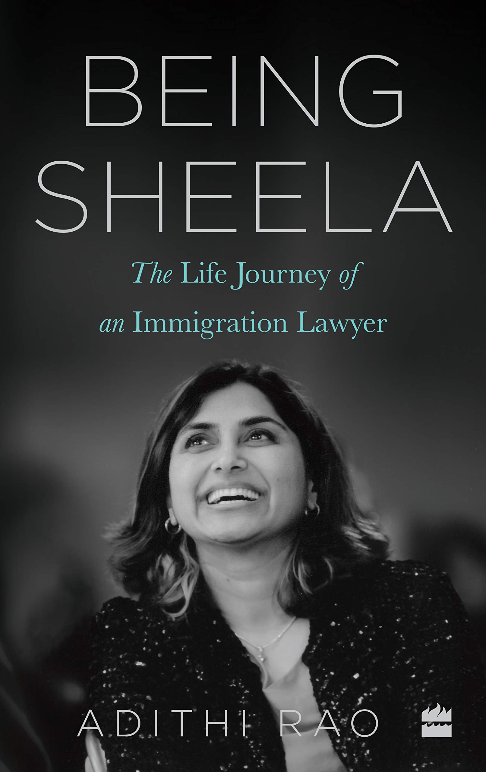 Being Sheela: The Life Journey of an Immigration Lawyer by Adithi Rao | Goodreads