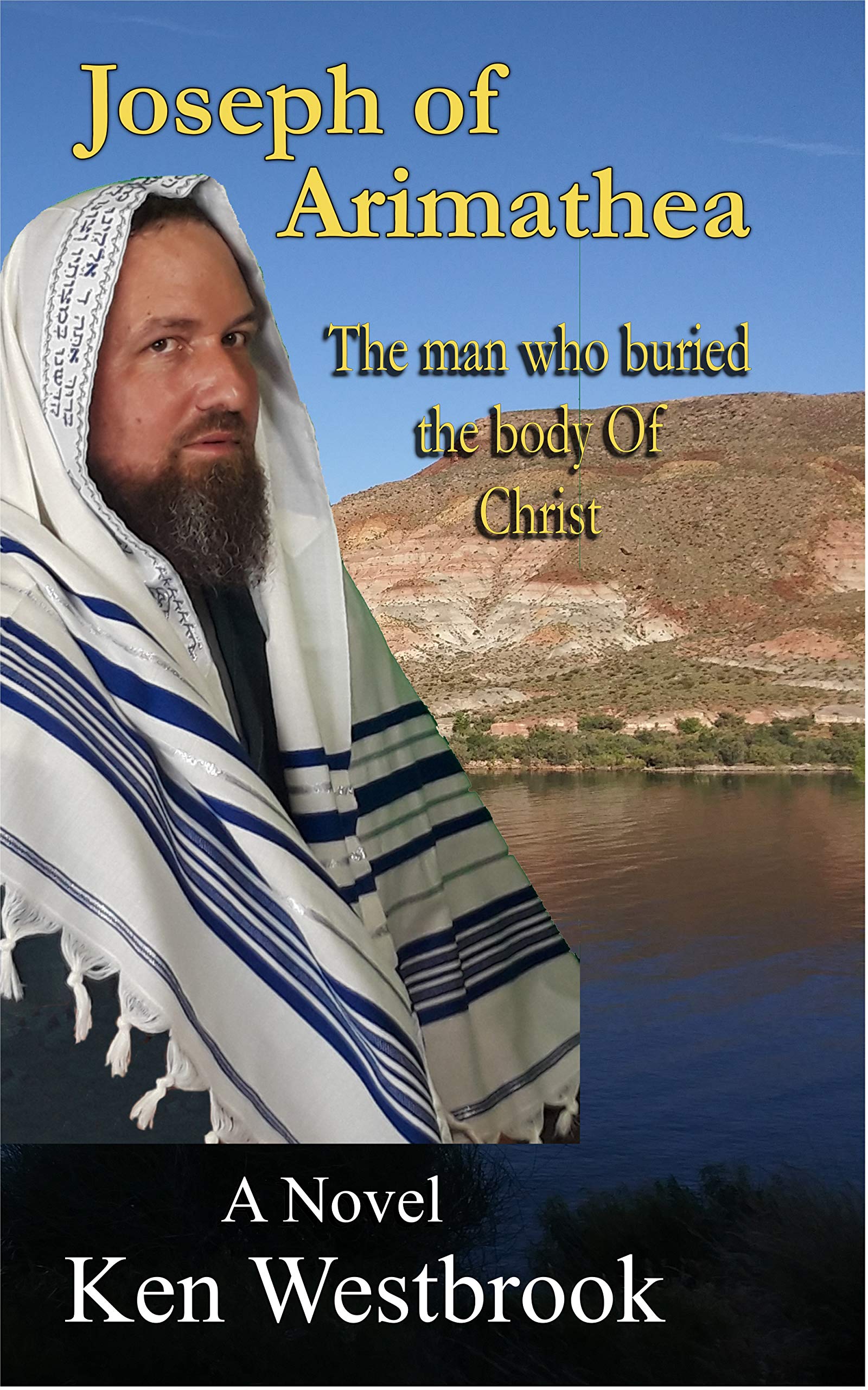 Joseph of Arimathea : The Secret Disciple Who Buried the Body of Jesus ...