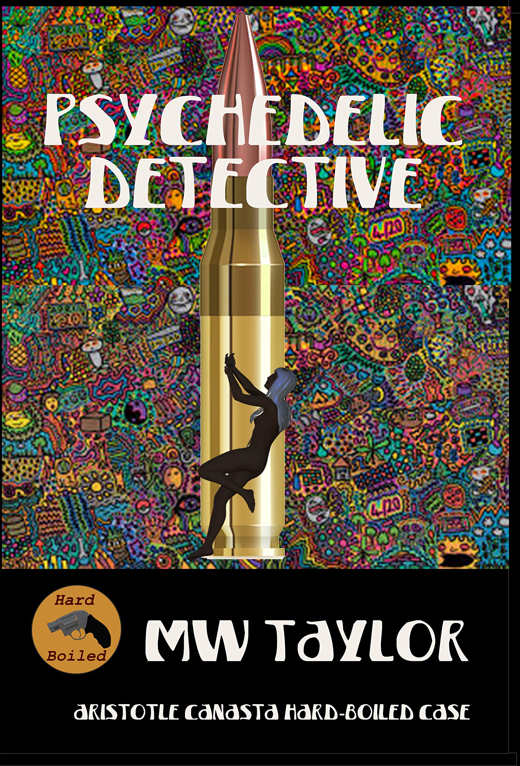 Psychedelic Detective by MW Taylor | Goodreads