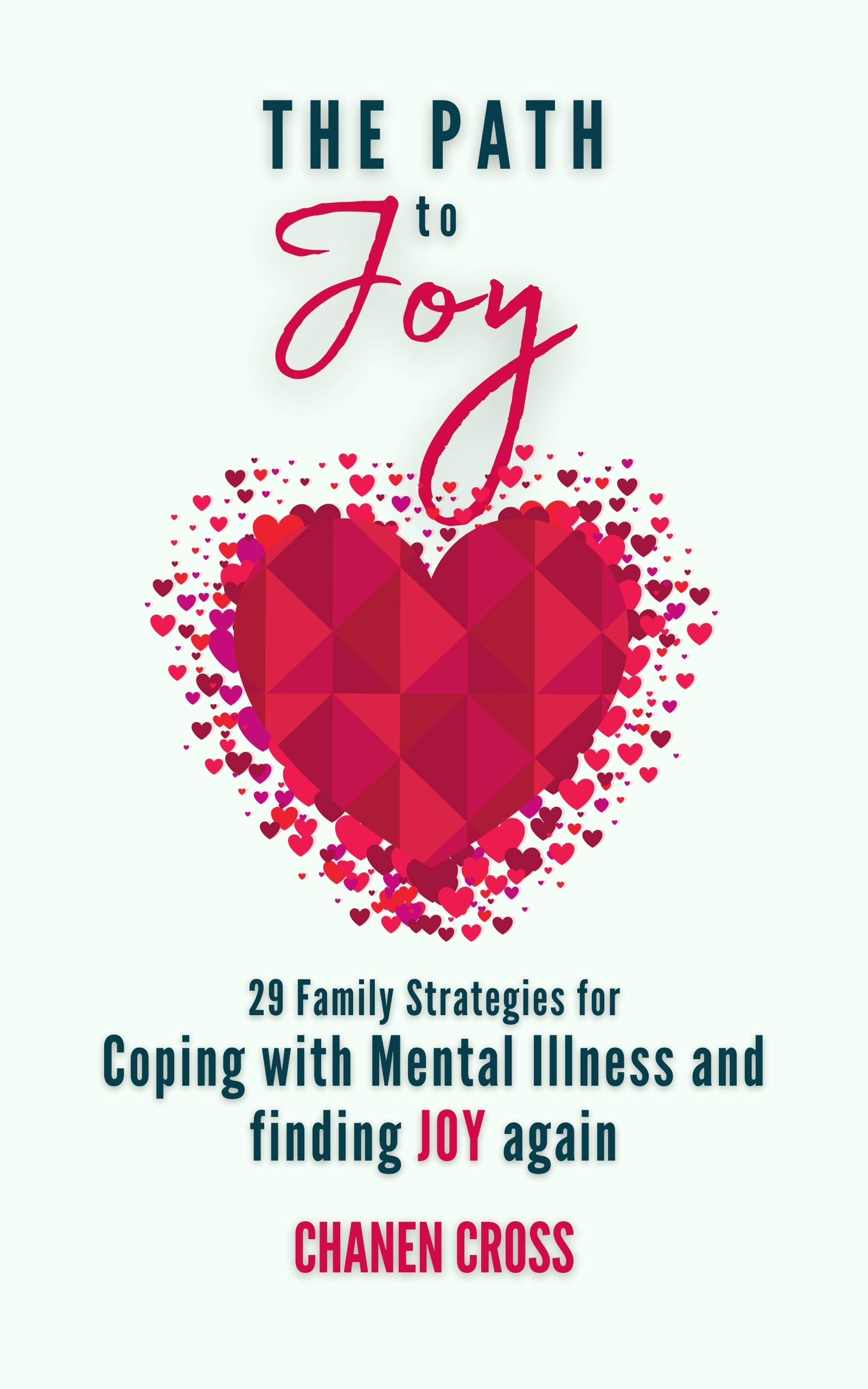 The Path to Joy: 29 Family Strategies for Coping with Mental Illness ...