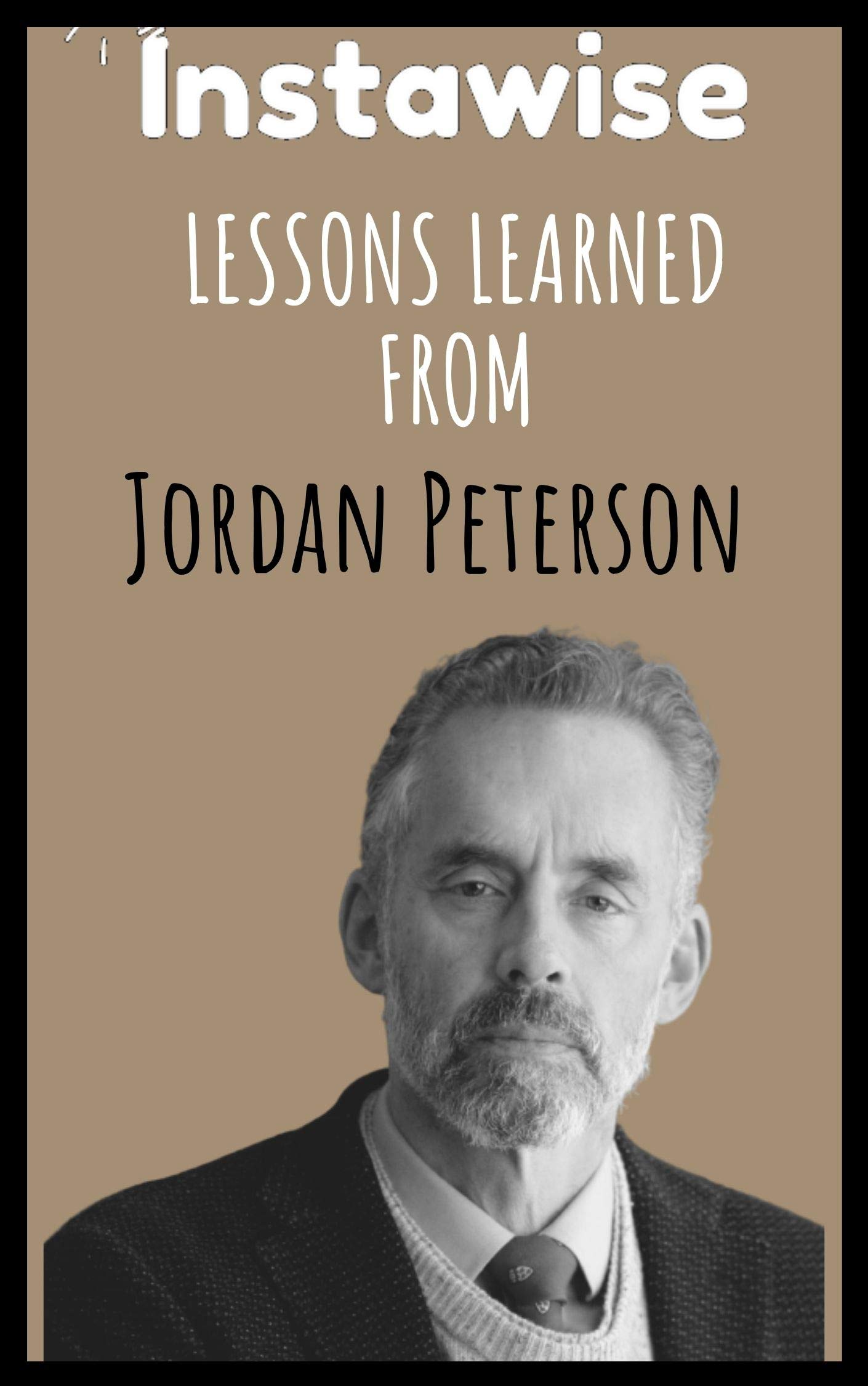 Lessons Learned From Jordan Peterson: Life Lessons From Successful ...