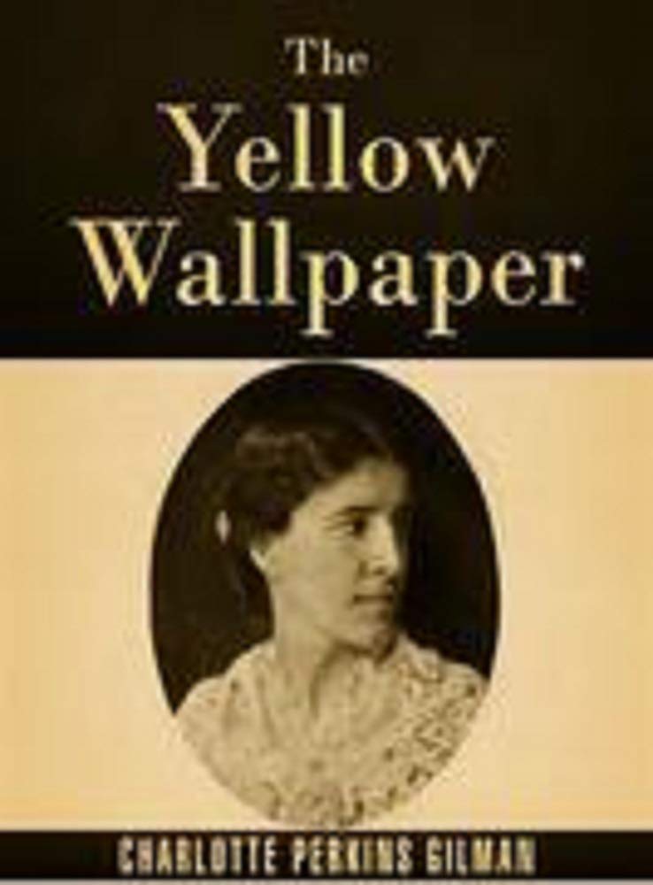 The Yellow Wallpaper by Charlotte Perkins Gilman | Goodreads