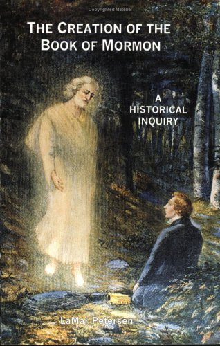 The Creation of the Book of Mormon : A Historical Inquiry by Lamar ...