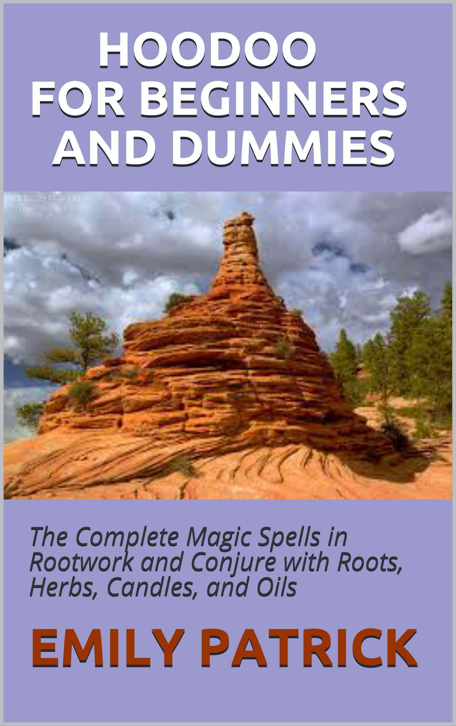 HOODOO FOR BEGINNERS AND DUMMIES: The Complete Magic Spells in Rootwork ...