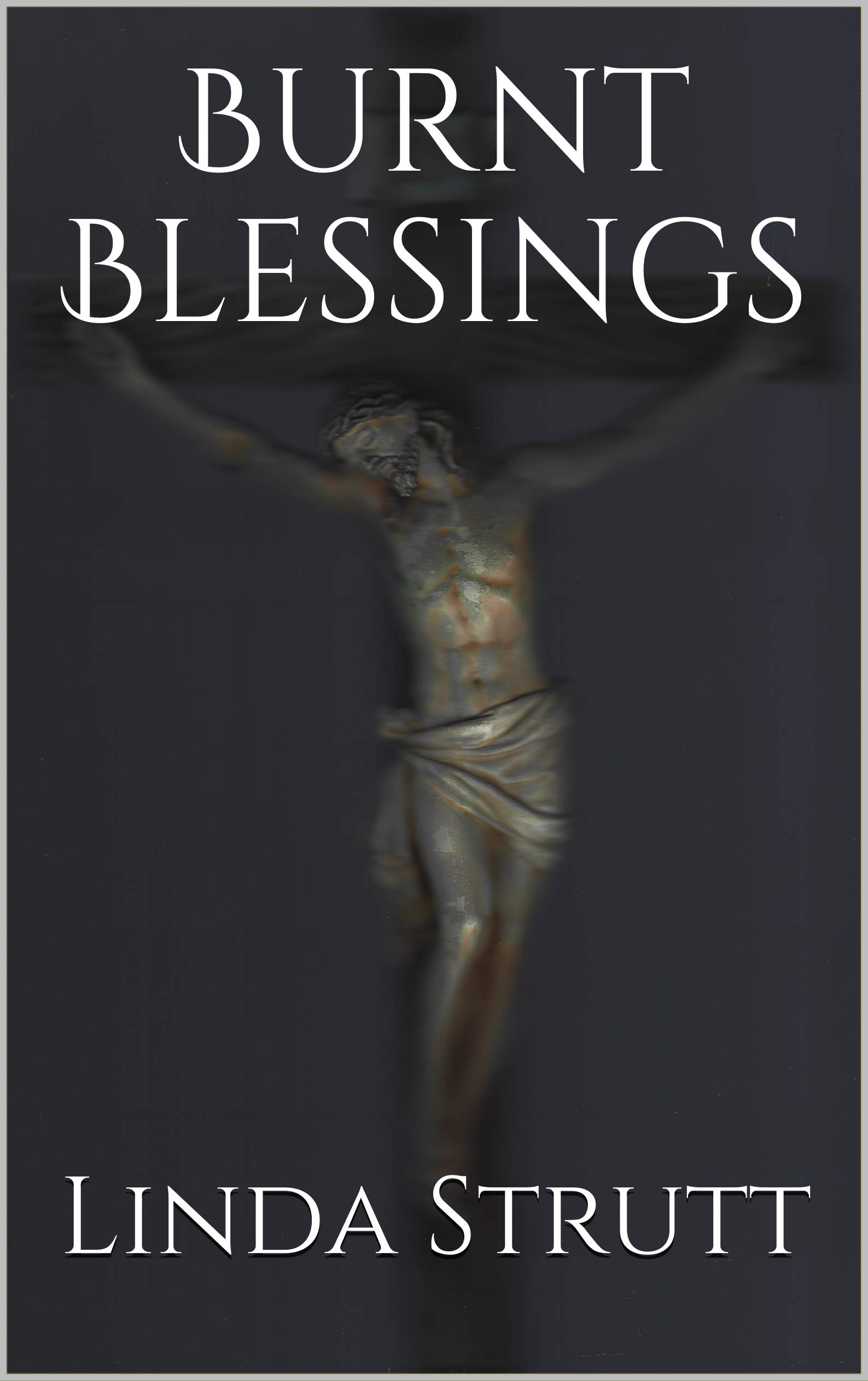 Burnt Blessings by Linda Strutt | Goodreads