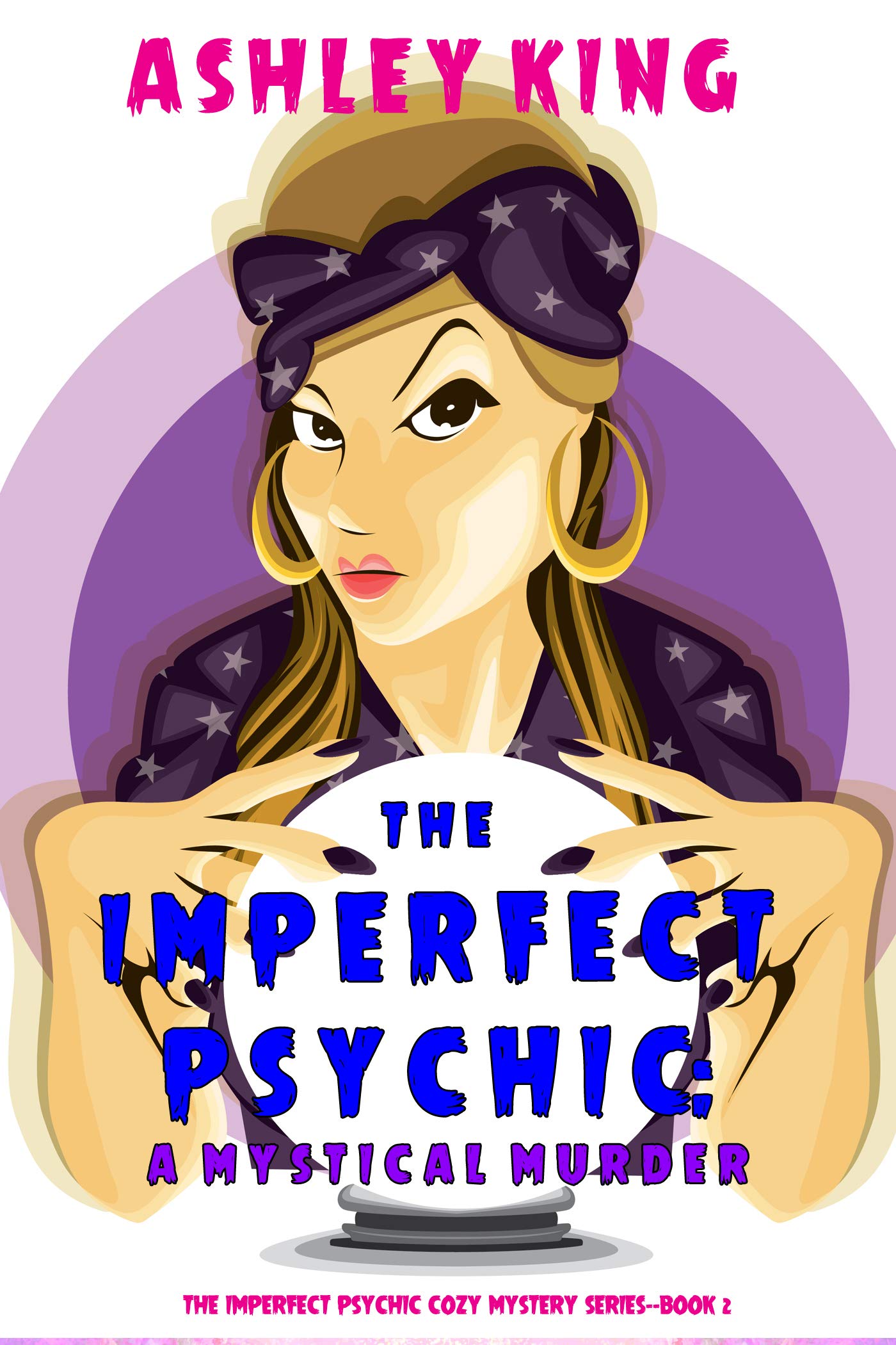 A Mystical Murder (The Imperfect Psychic #2) by Ashley King | Goodreads