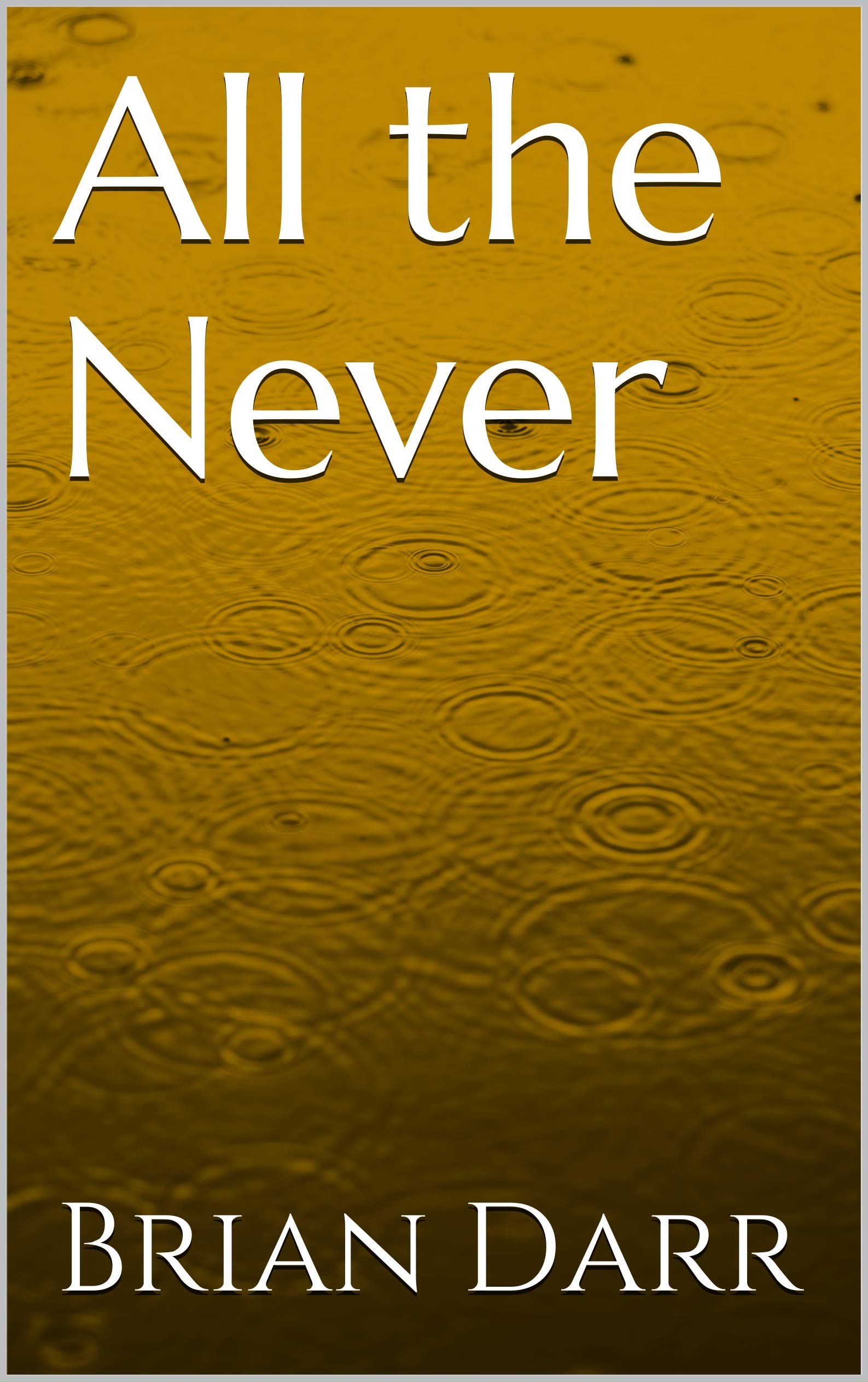 All the Never by Brian Darr | Goodreads