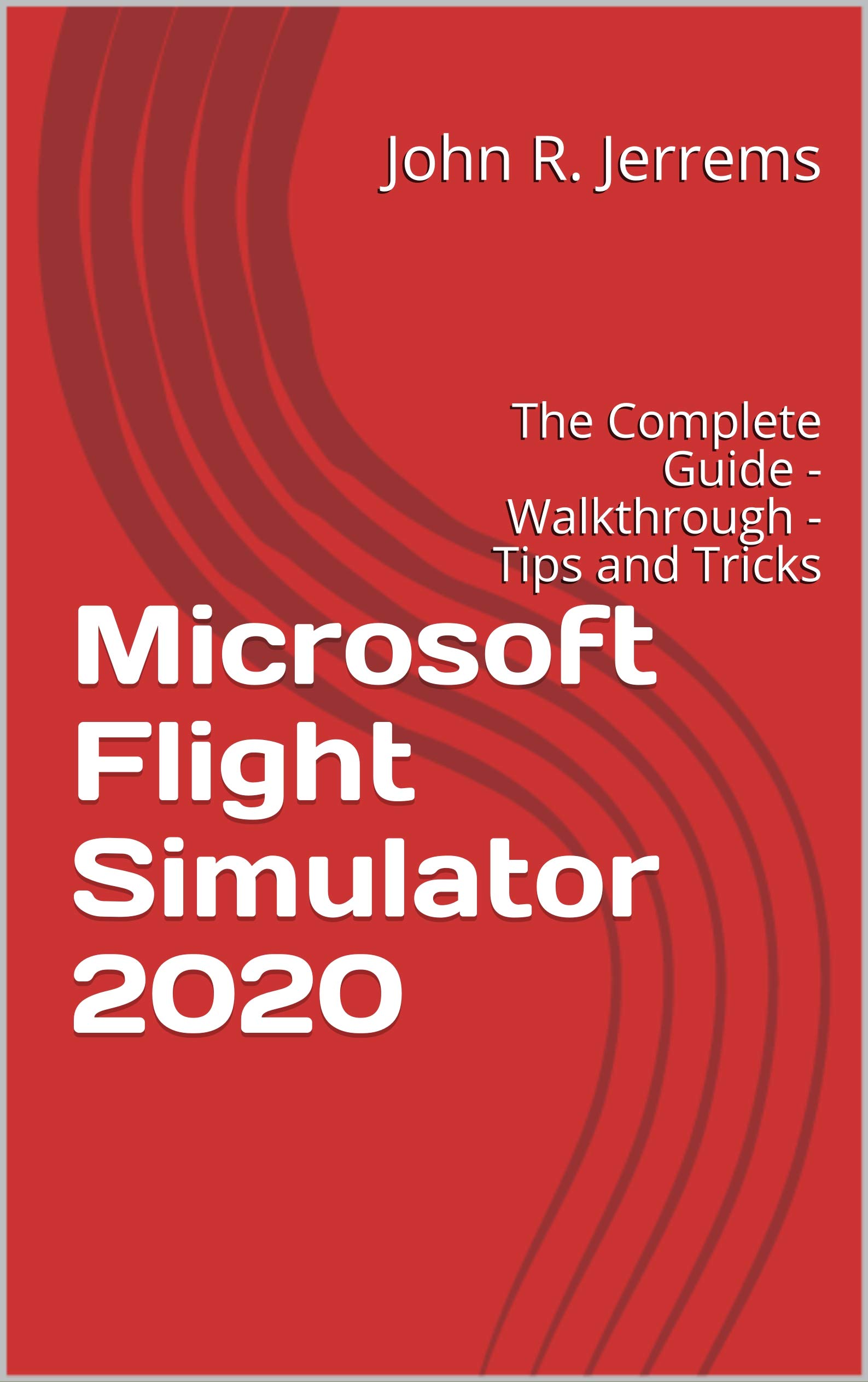 Microsoft Flight Simulator 2020: The Complete Guide - Walkthrough ...