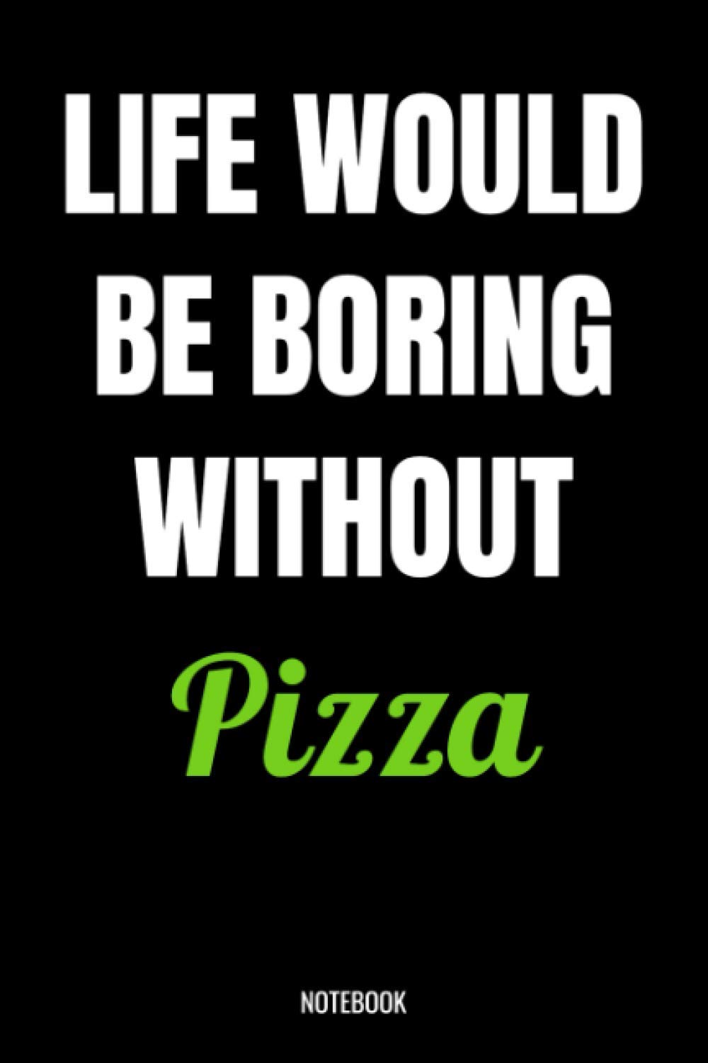 life-would-be-boring-without-pizza-pizza-gifts-for-women-men-teens