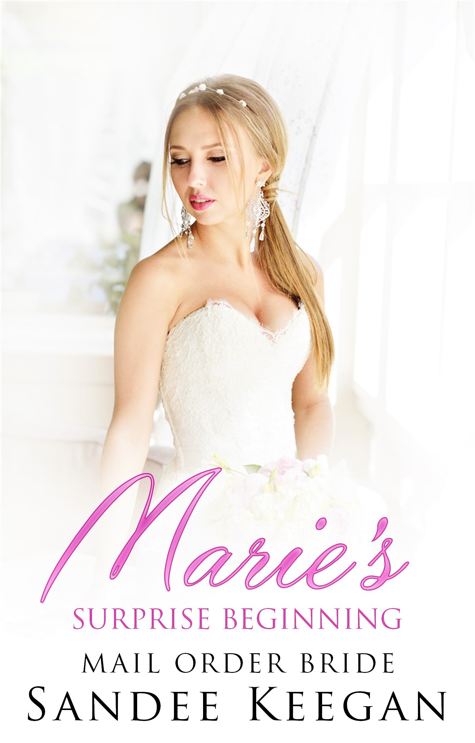 Marie's Surprise Beginning: Mail Order Bride by Sandee Keegan | Goodreads