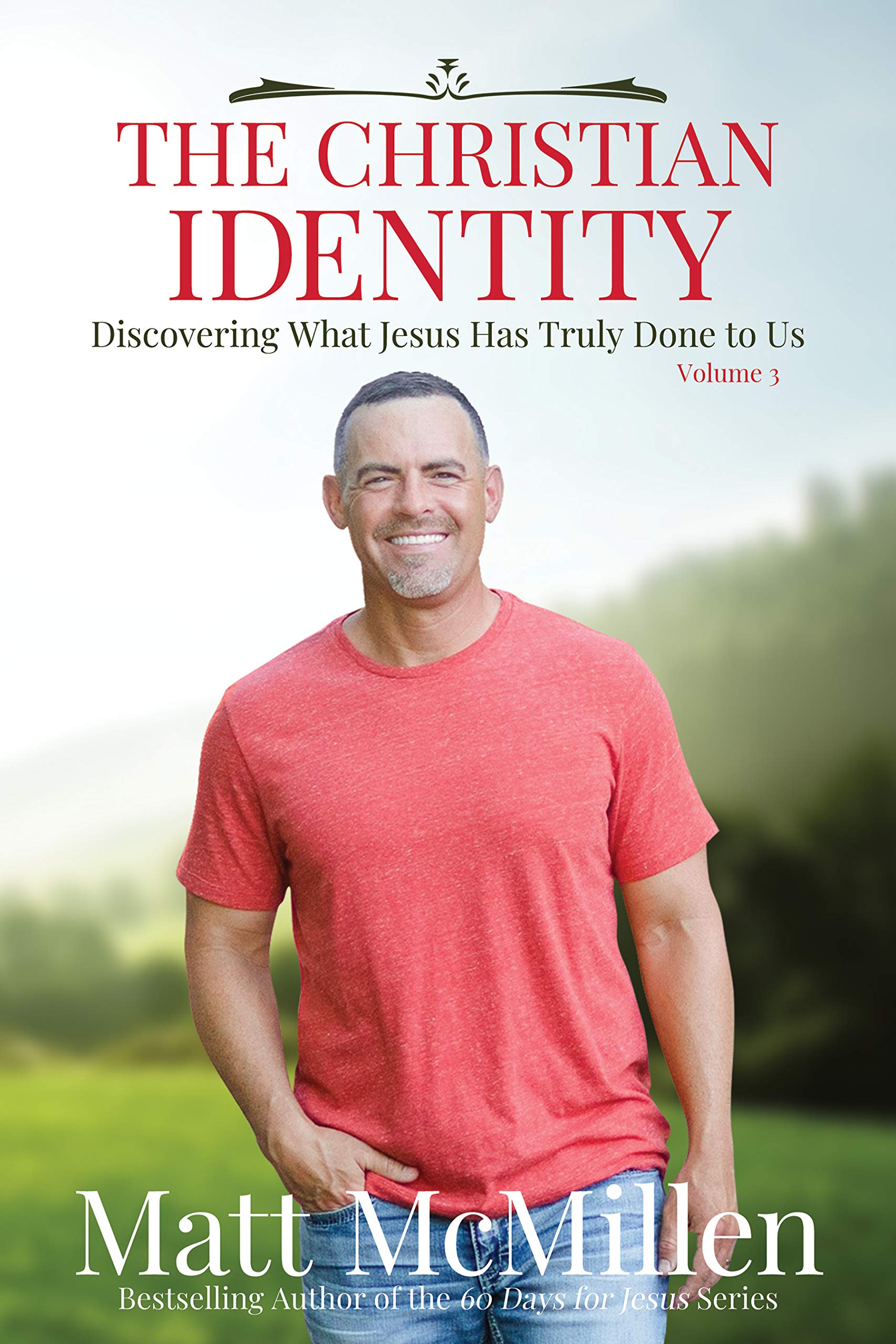 The Christian Identity, Volume 3: Discovering What Jesus Has Truly Done ...