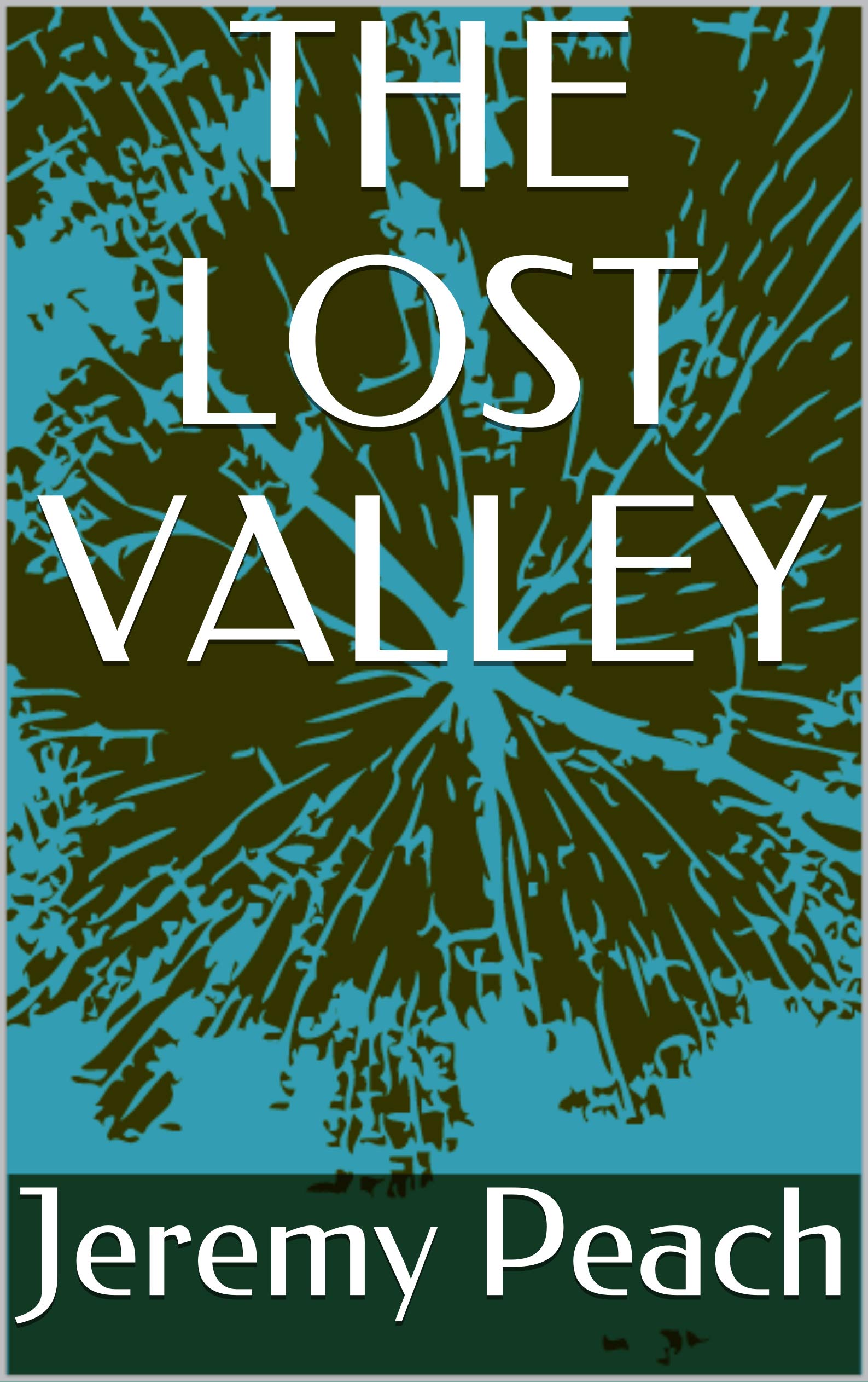 THE LOST VALLEY by Jeremy Peach | Goodreads