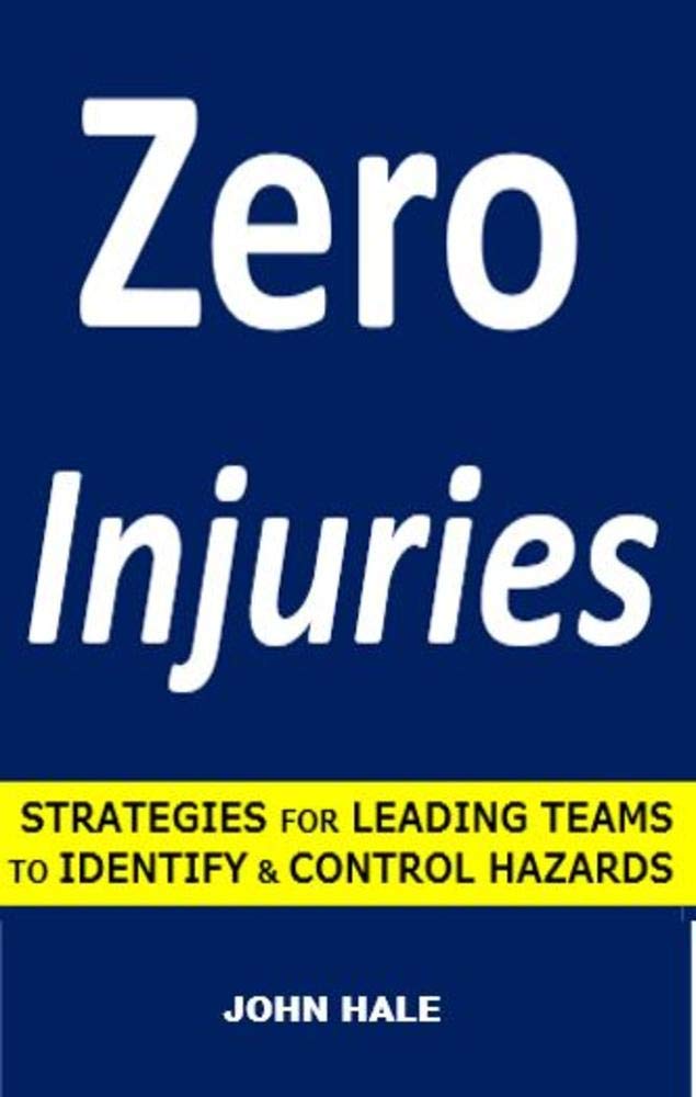 Zero Injuries: Strategies for Leading Teams to Identify and Control ...
