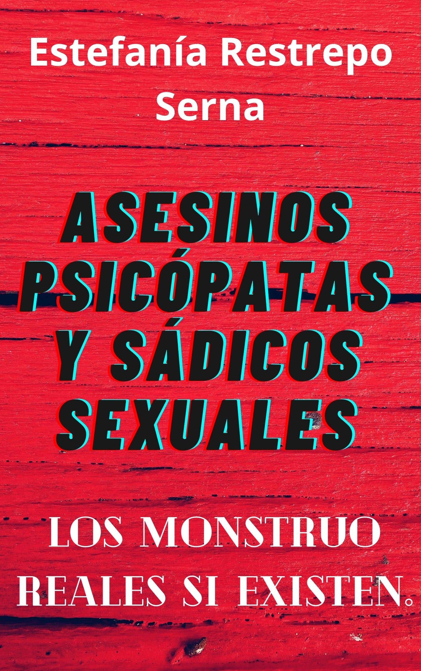 Asesinos, Psicópatas y Sádicos sexuales: Los monstruos reales si ...