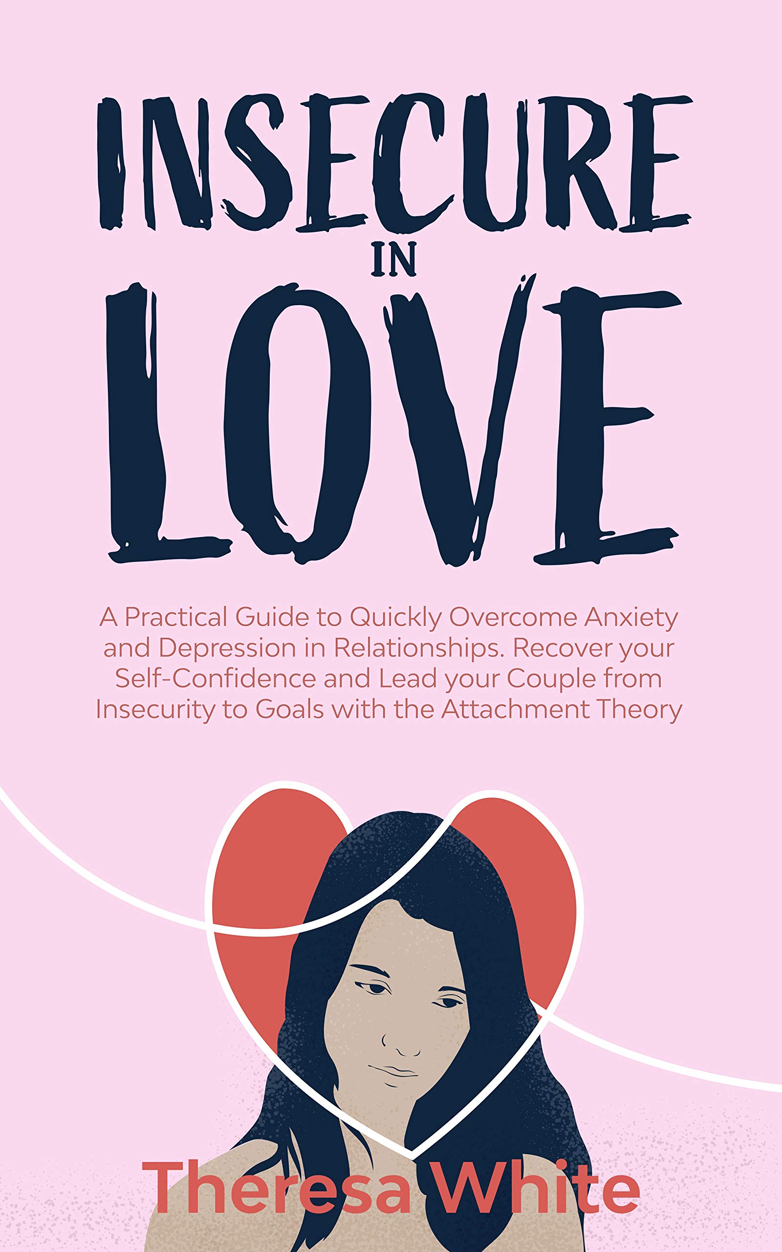 Insecure in Love: A Practical Guide to Quickly Overcome Anxiety and ...