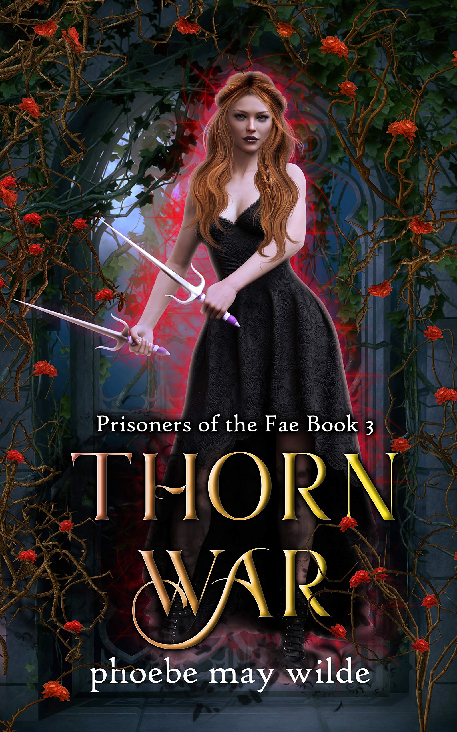 Thorn War (Prisoners of the Fae, #3) by Phoebe May Wilde | Goodreads