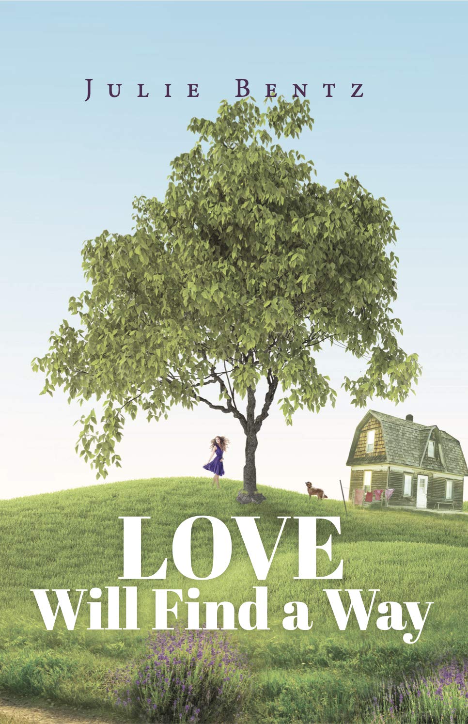 Love Will Find a Way by Julie Bentz | Goodreads
