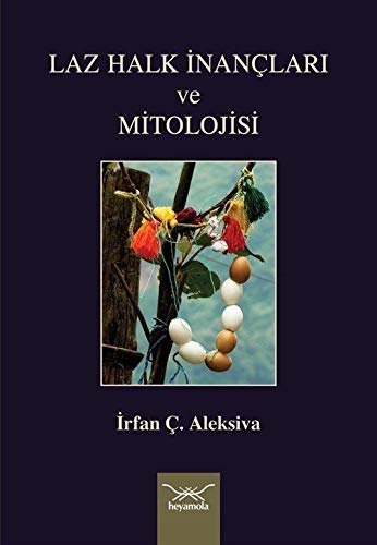 Laz Halk Inanclari ve Mitolojisi by Irfan C. Aleksiva | Goodreads
