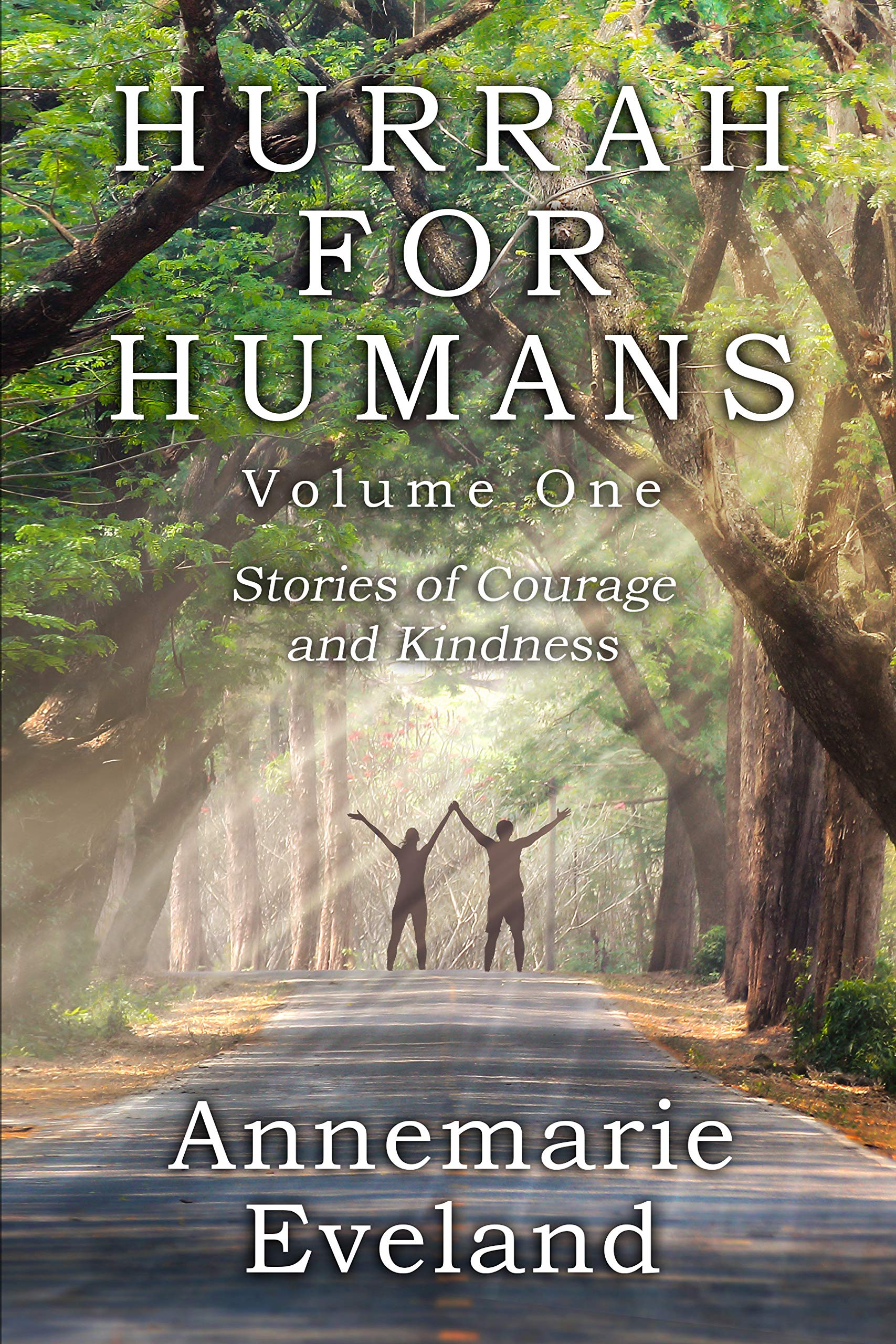 Hurrah For Humans : Stories of Courage and Kindness by Annemarie ...