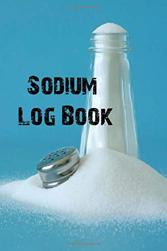 Sodium Log Book: Track and Manage Salt Intake and Other Nutritional ...